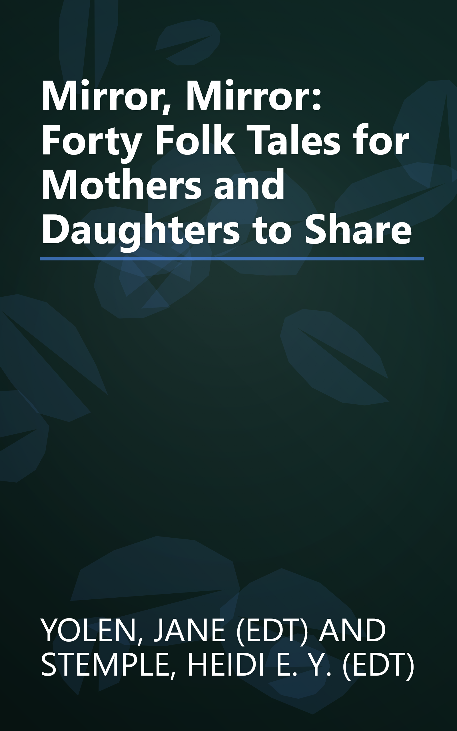 Mirror, Mirror: Forty Folk Tales for Mothers and Daughters to Share book cover