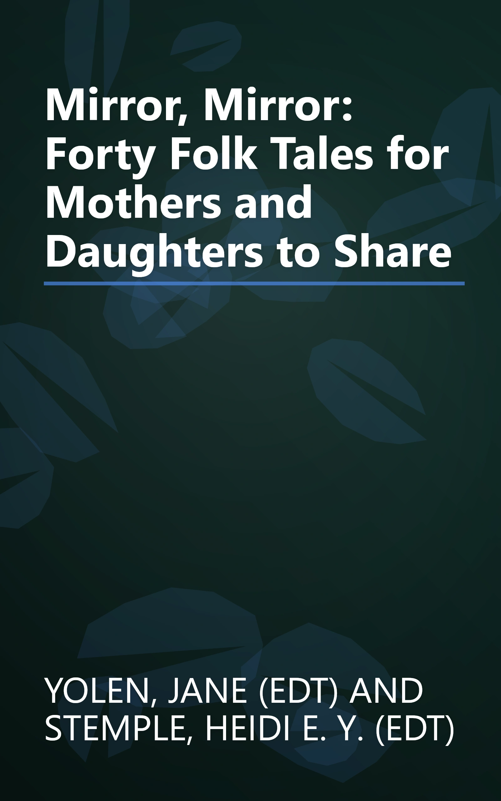 Mirror, Mirror: Forty Folk Tales for Mothers and Daughters to Share book cover