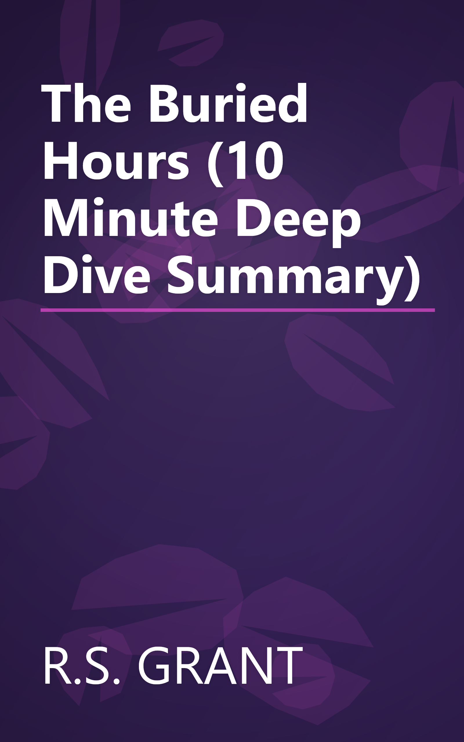 The Buried Hours (10 Minute   Deep Dive Summary) book cover
