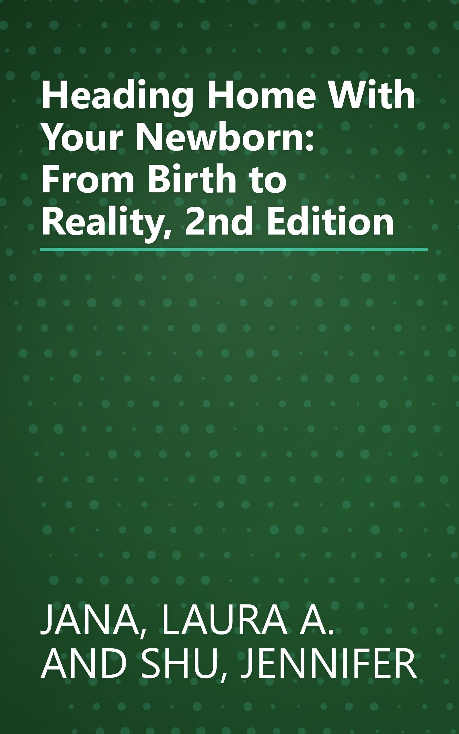 Heading Home With Your Newborn: From Birth to Reality, 2nd Edition book cover