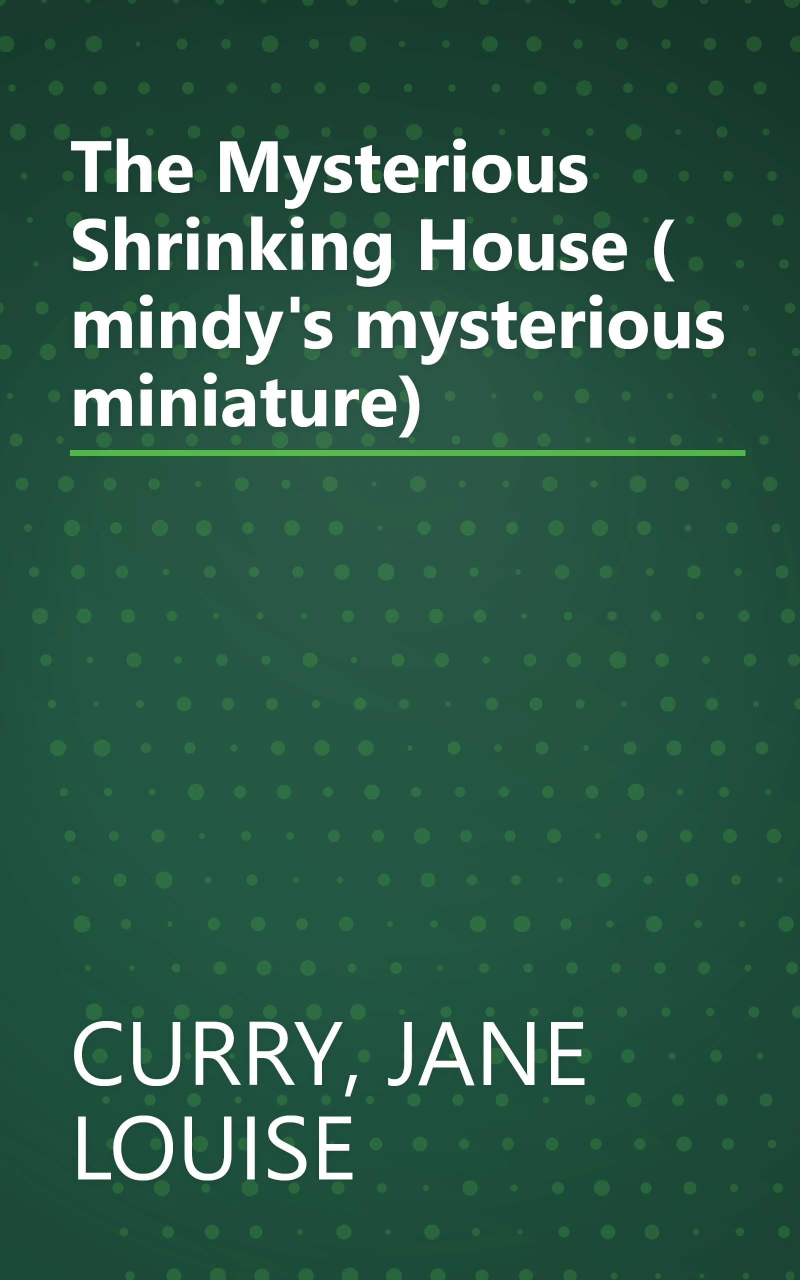 The Mysterious Shrinking House ( mindy's mysterious miniature) book cover
