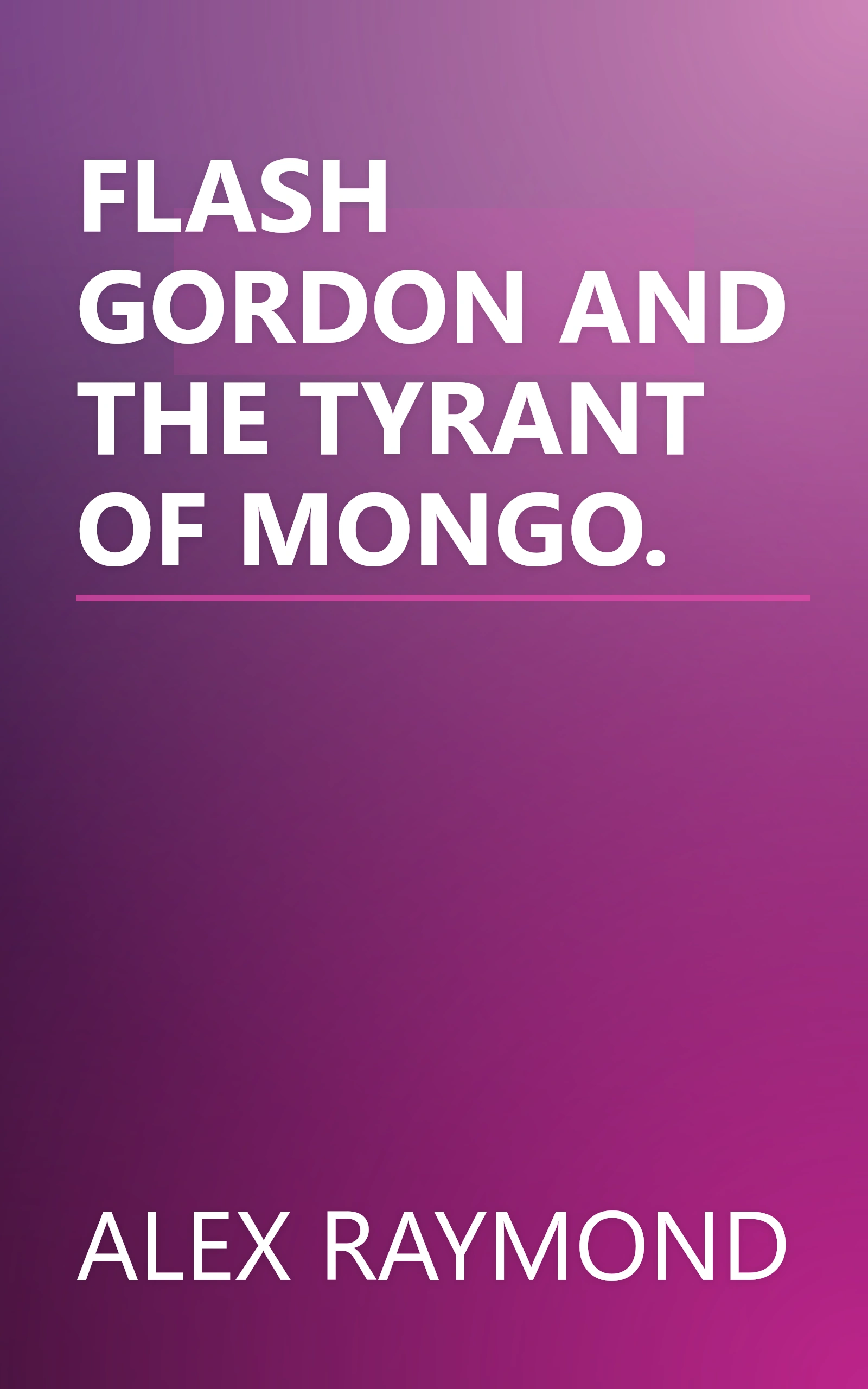 FLASH GORDON AND THE TYRANT OF MONGO. book cover