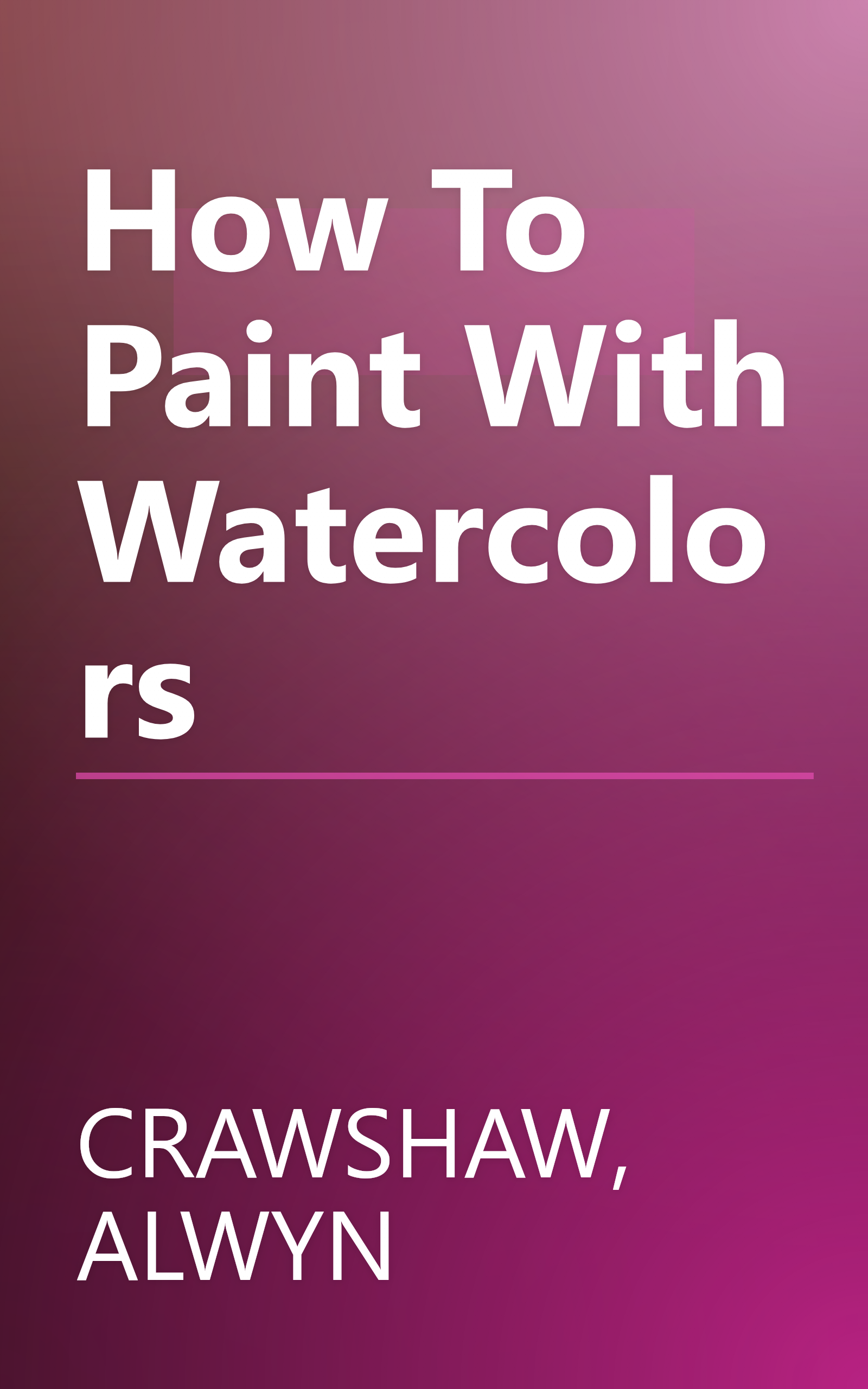 How To Paint With Watercolors book cover