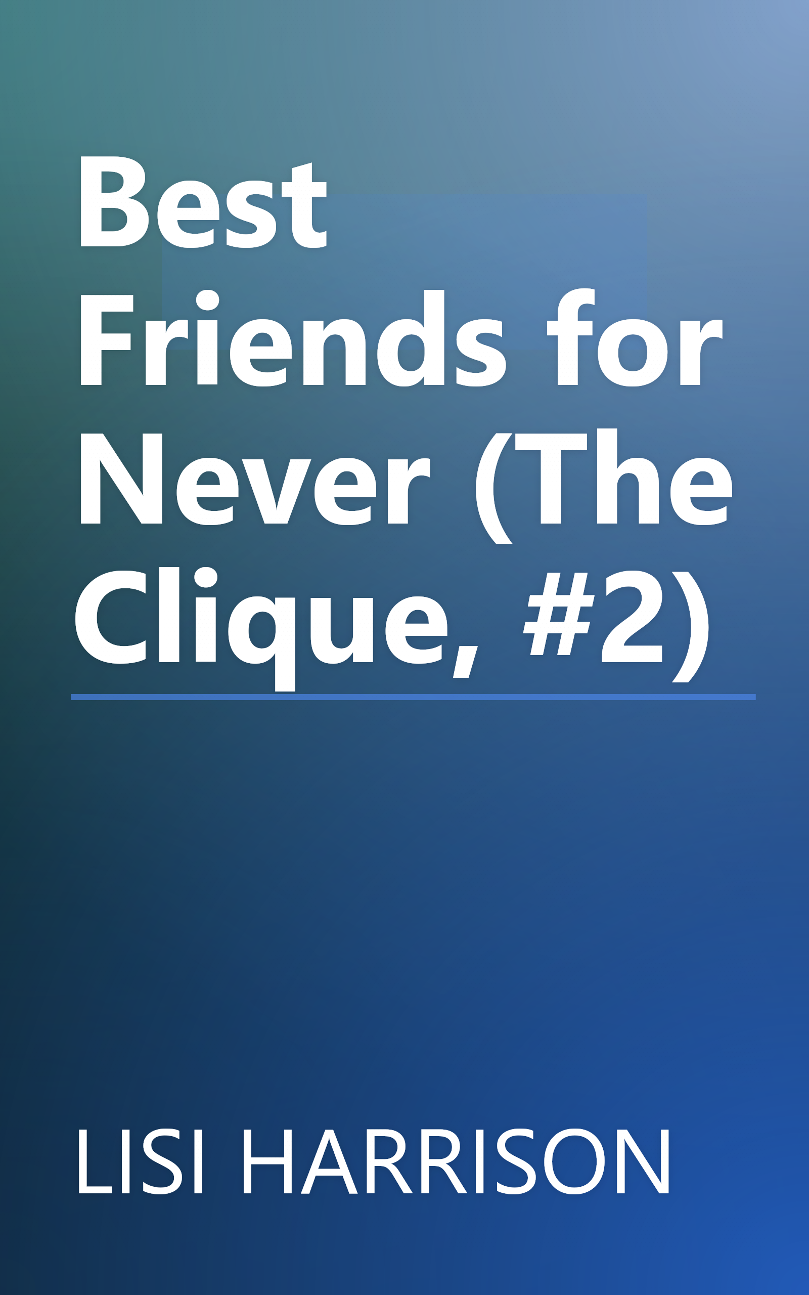 Best Friends for Never (The Clique, #2) book cover