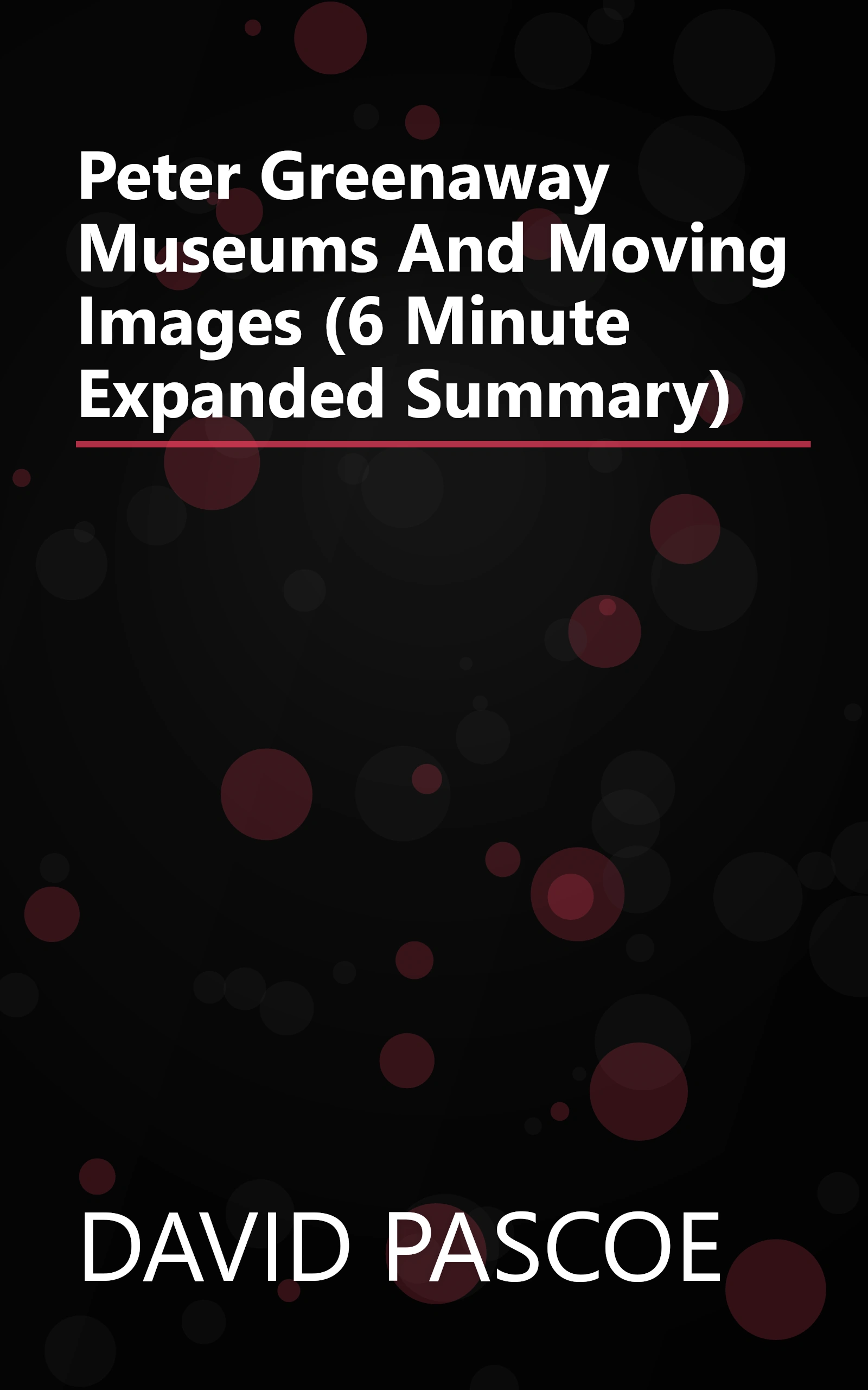 Peter Greenaway  Museums And Moving Images (6 Minute   Expanded Summary) book cover