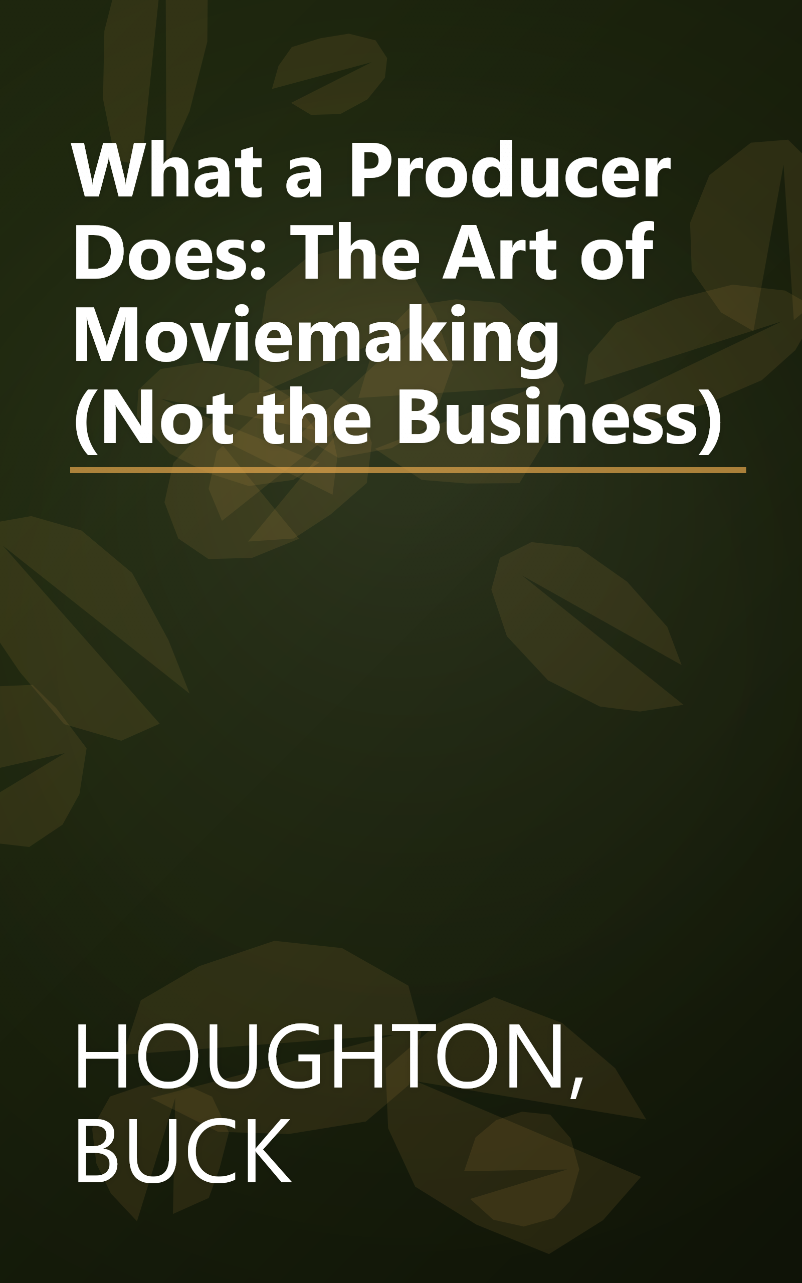 What a Producer Does: The Art of Moviemaking (Not the Business) book cover