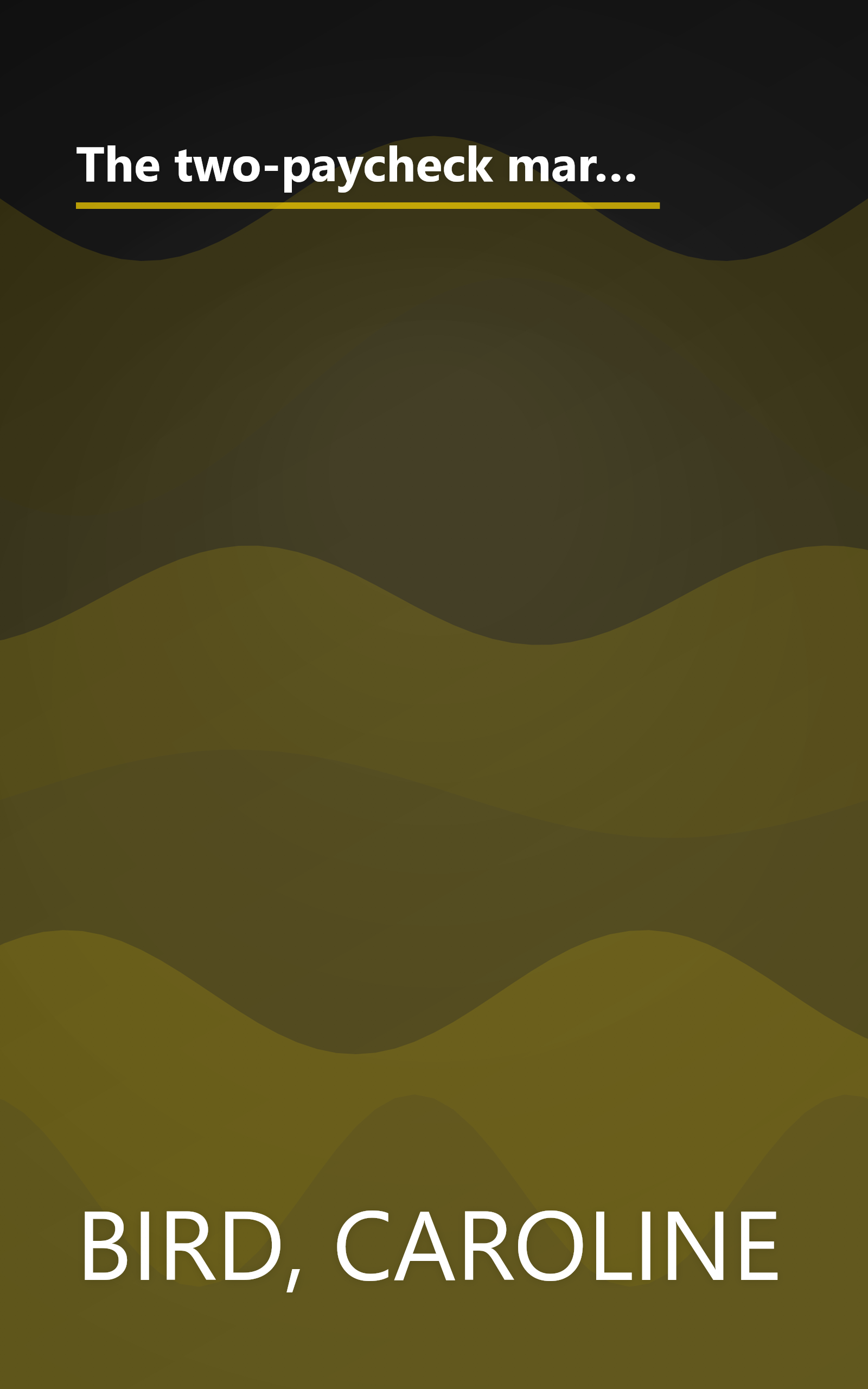 The two-paycheck marriage: How women at work are changing life in America : an in-depth report on the great revolution of our times book cover