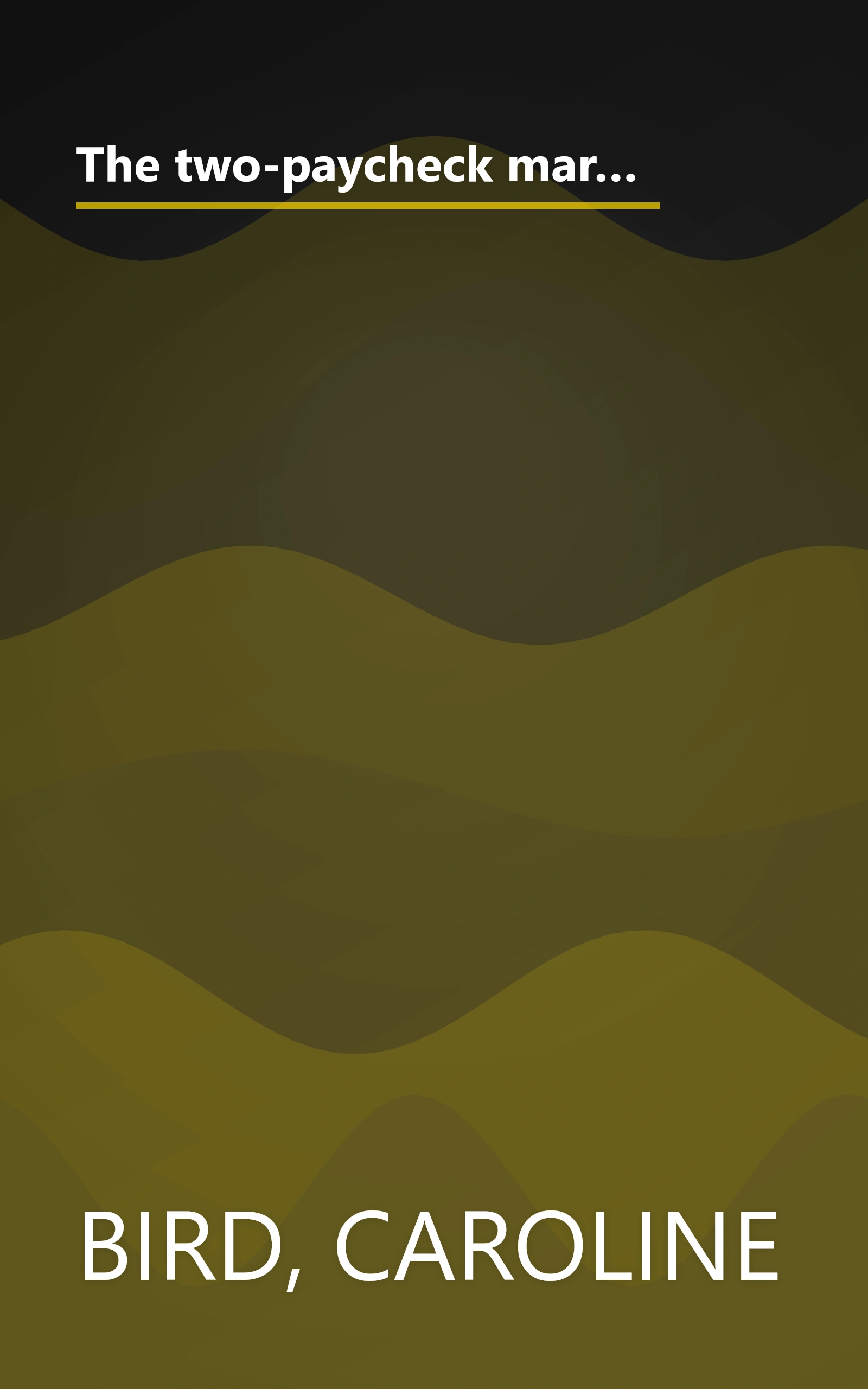 The two-paycheck marriage: How women at work are changing life in America : an in-depth report on the great revolution of our times book cover