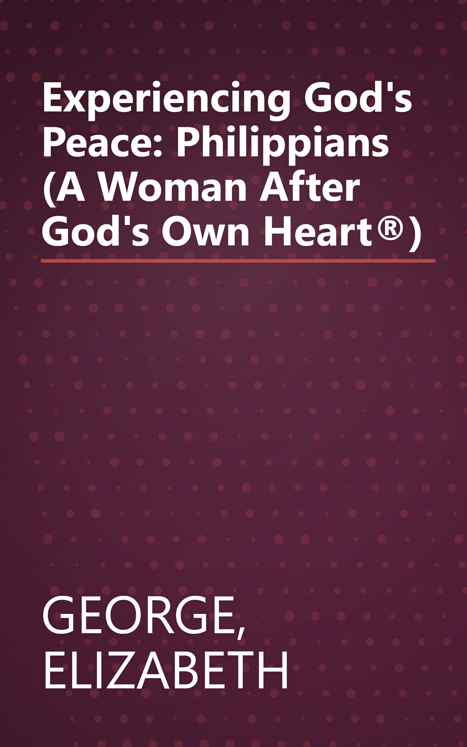 Experiencing God's Peace: Philippians (A Woman After God's Own Heart®) book cover