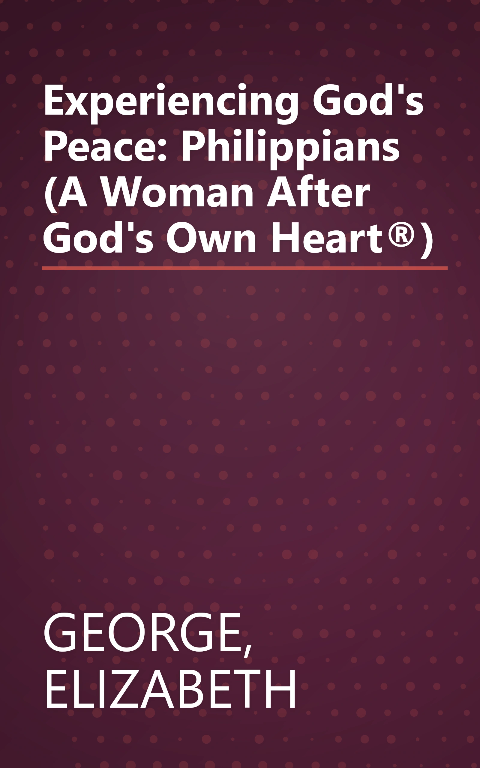 Experiencing God's Peace: Philippians (A Woman After God's Own Heart®) book cover