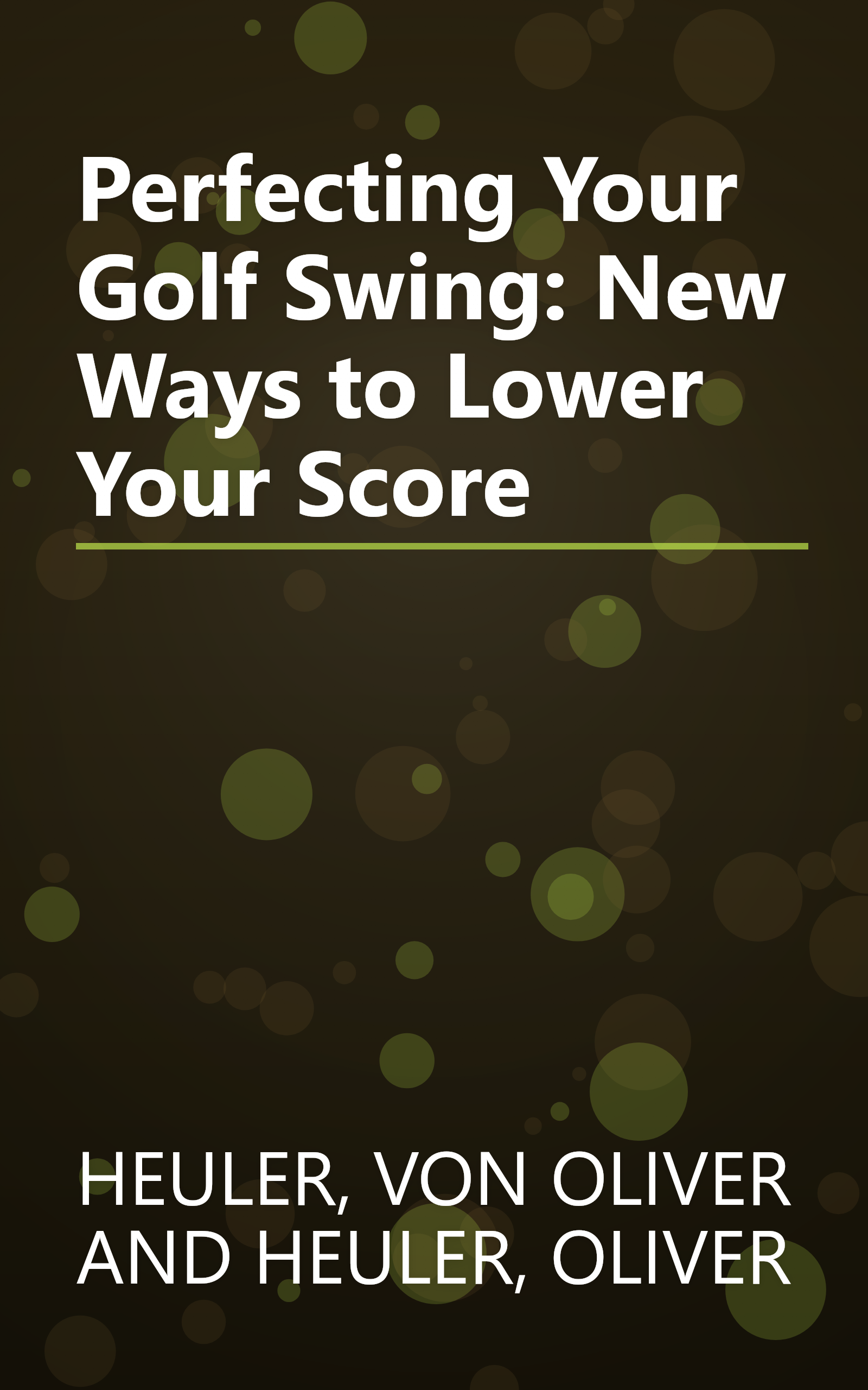 Perfecting Your Golf Swing: New Ways to Lower Your Score book cover