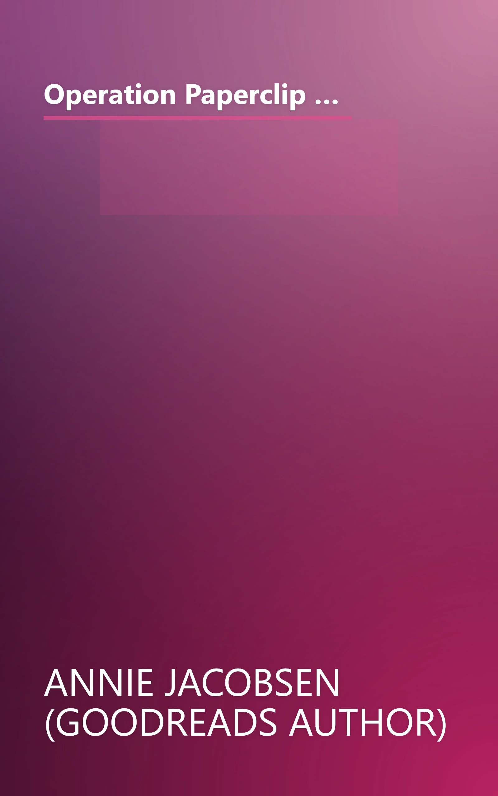 Operation Paperclip  The Secret Intelligence Program That Brought Nazi Scientists To America (6 Minute   Expanded Summary) book cover