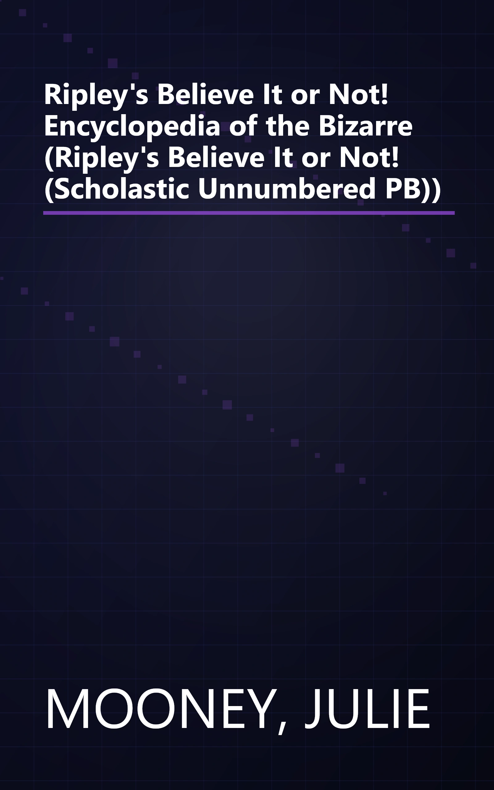 Ripley's Believe It or Not! Encyclopedia of the Bizarre (Ripley's Believe It or Not! (Scholastic Unnumbered PB)) book cover