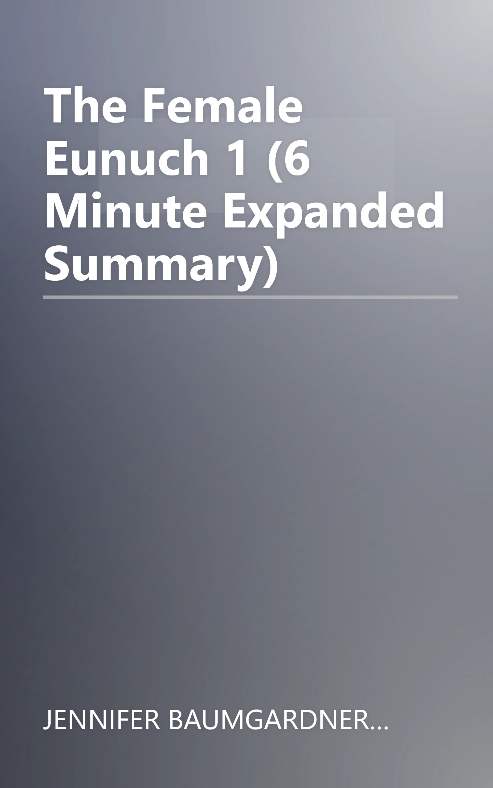 The Female Eunuch 1 (6 Minute   Expanded Summary) book cover
