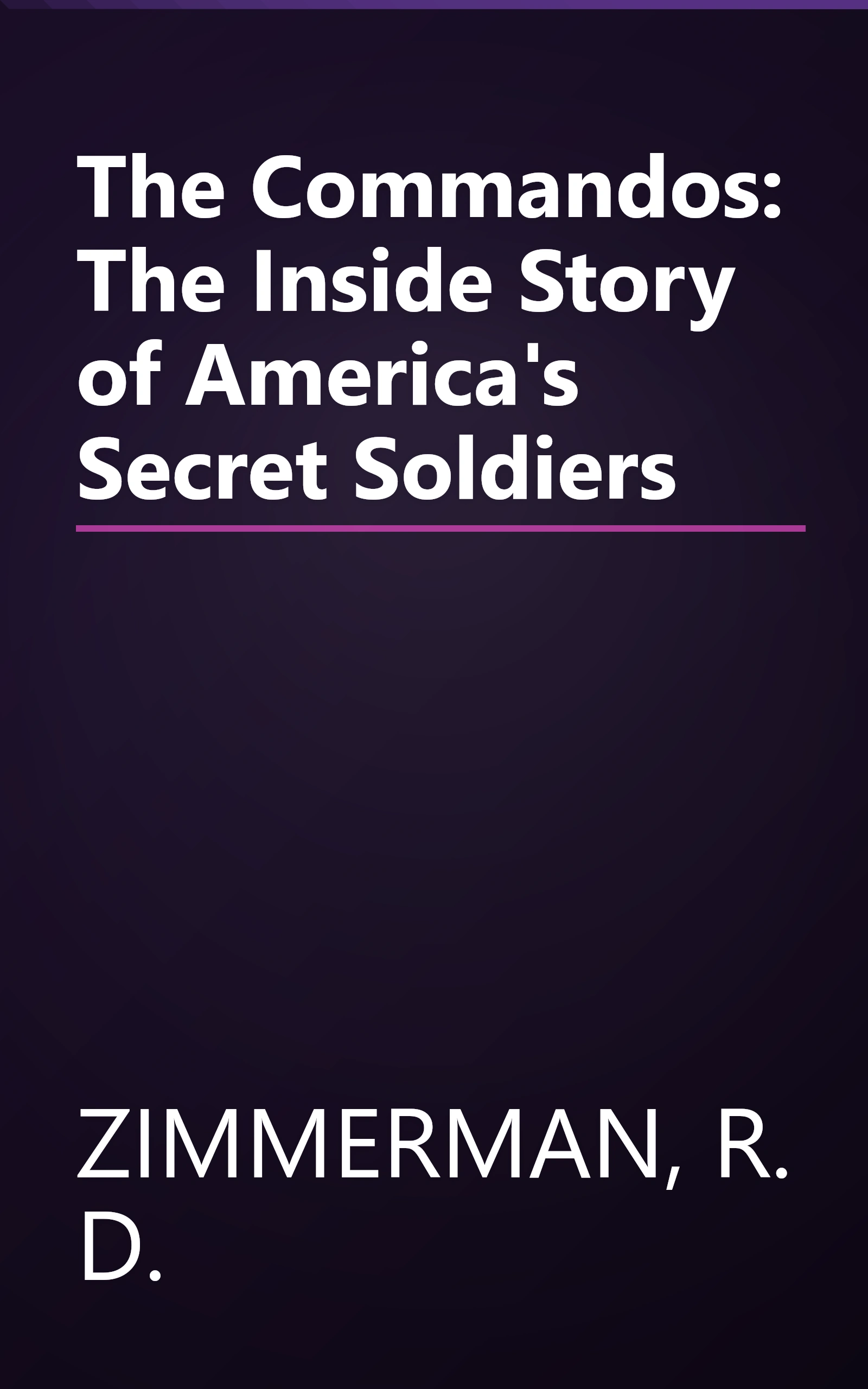 The Commandos: The Inside Story of America's Secret Soldiers book cover