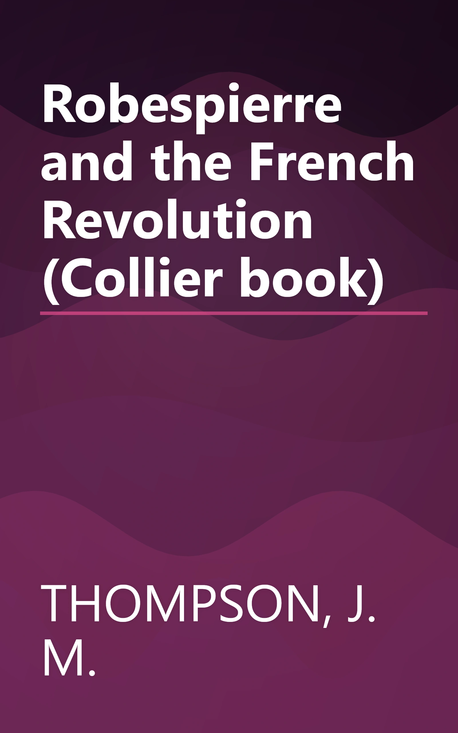 Robespierre and the French Revolution (Collier book) book cover