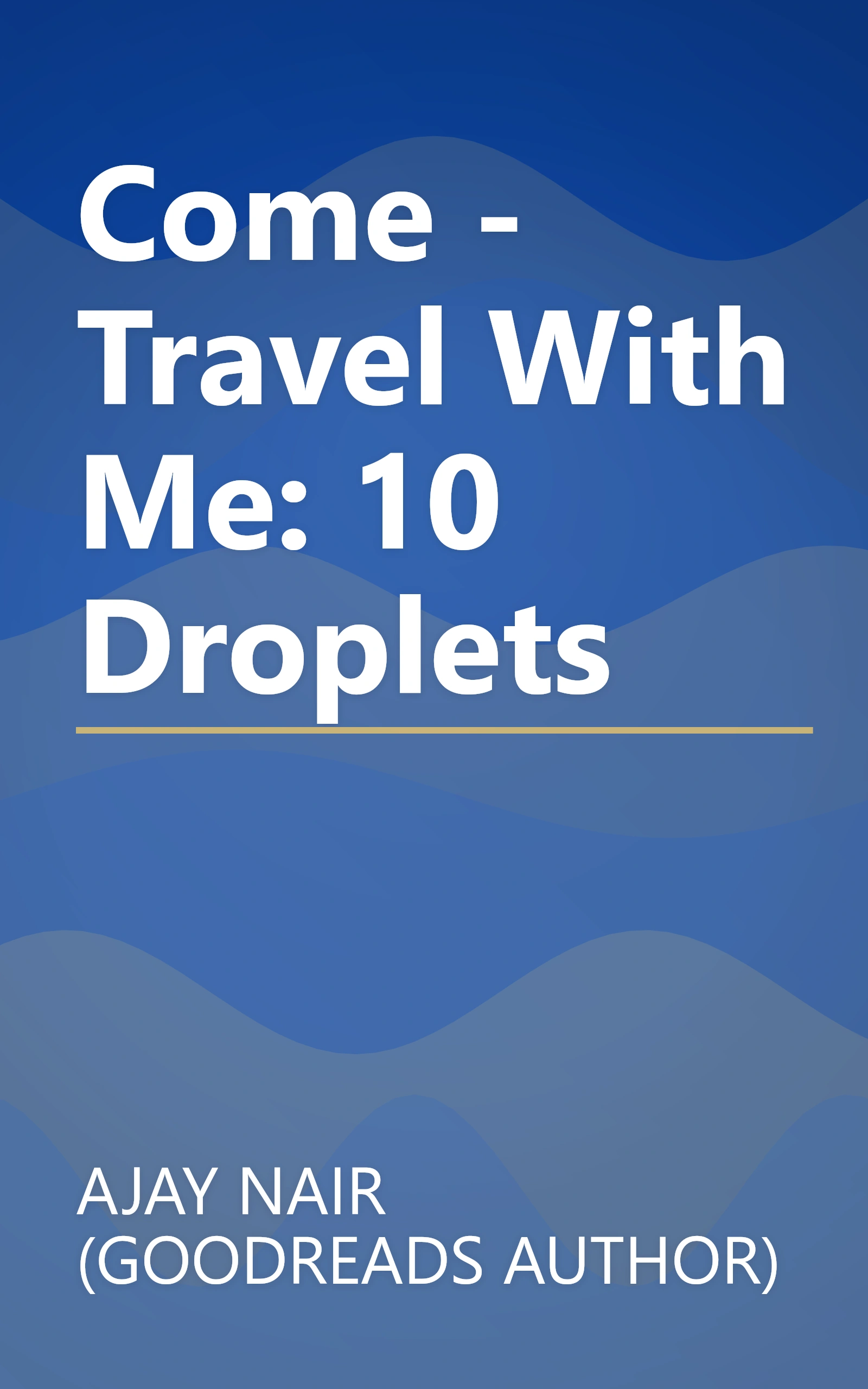Come - Travel With Me: 10 Droplets book cover