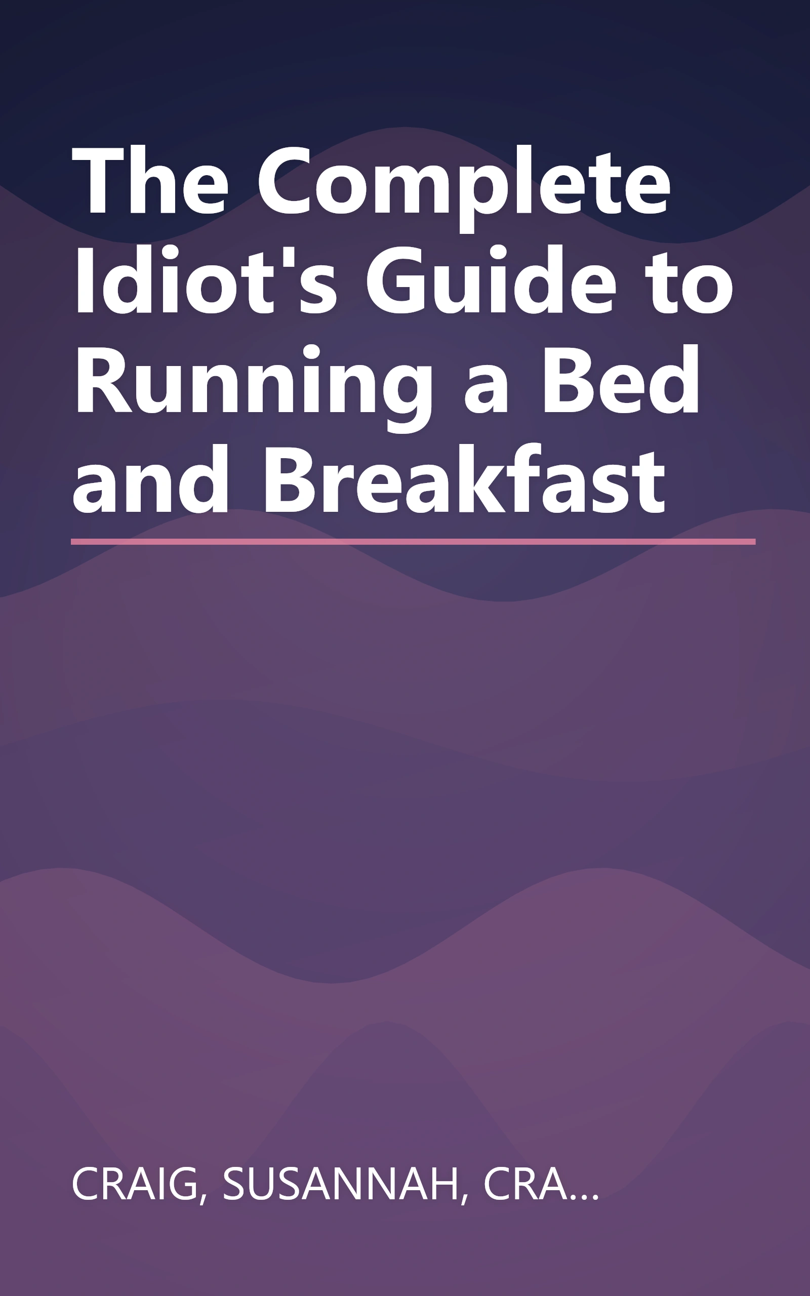 The Complete Idiot's Guide to Running a Bed and Breakfast book cover