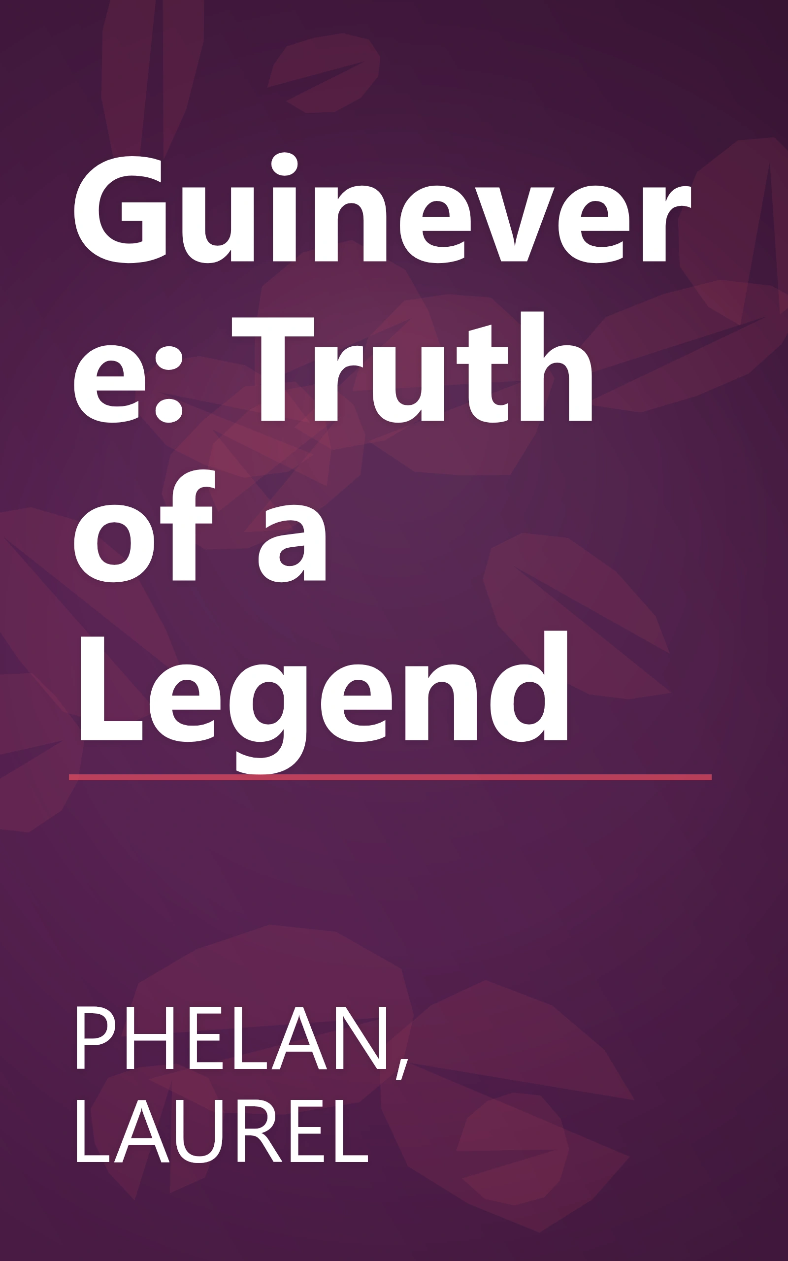 Guinevere: Truth of a Legend book cover