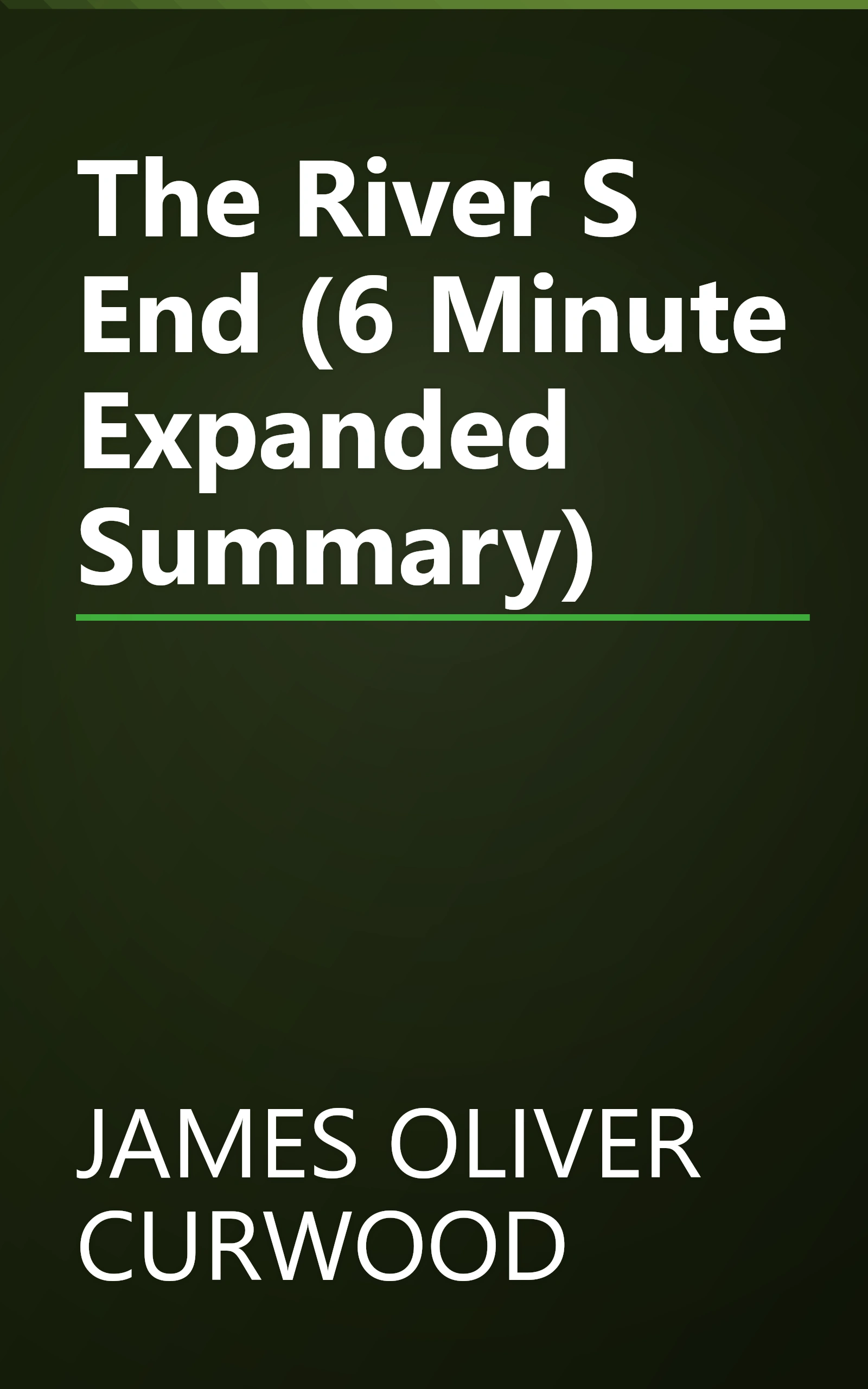 The River S End (6 Minute   Expanded Summary) book cover