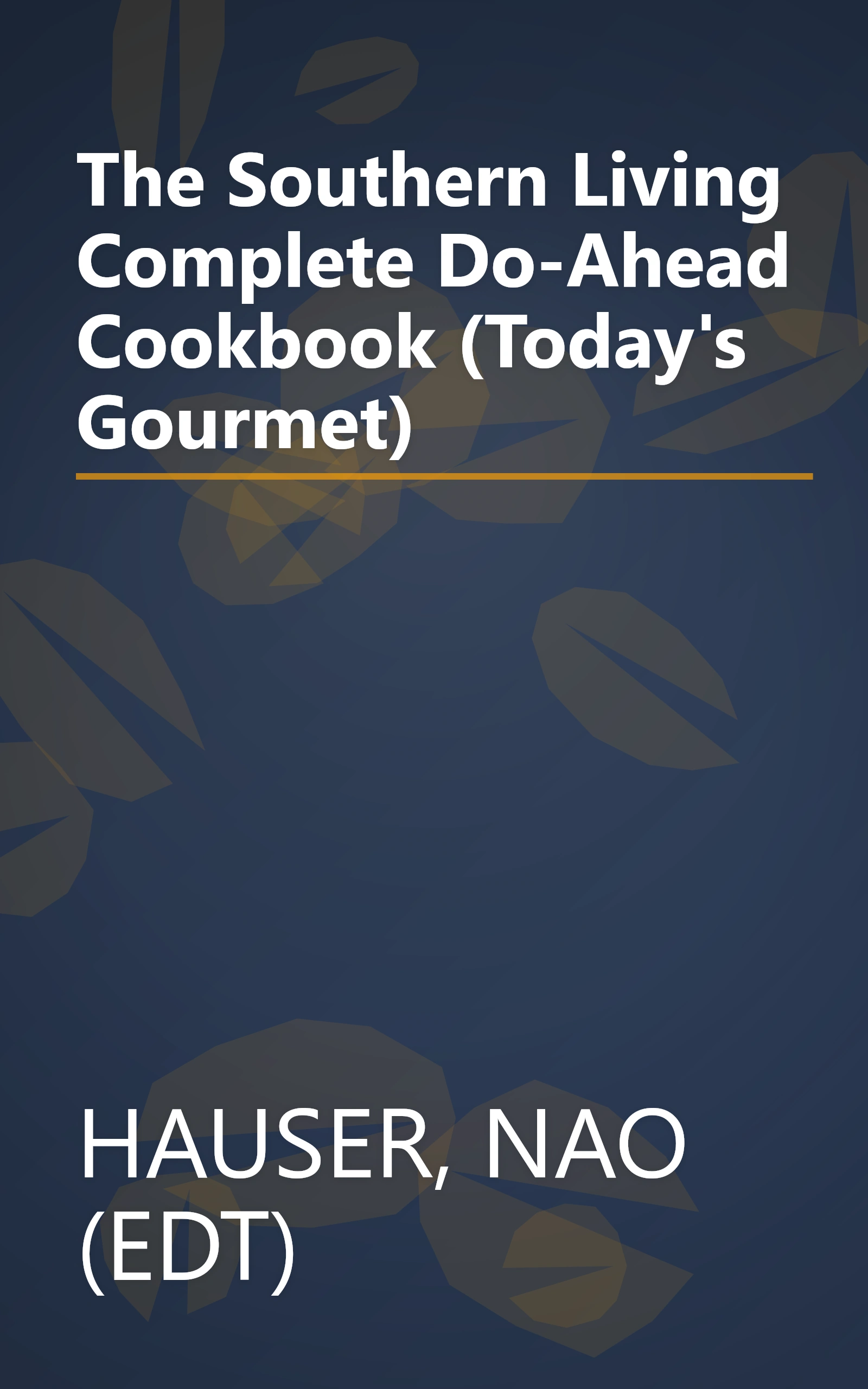 The Southern Living Complete Do-Ahead Cookbook (Today's Gourmet) book cover