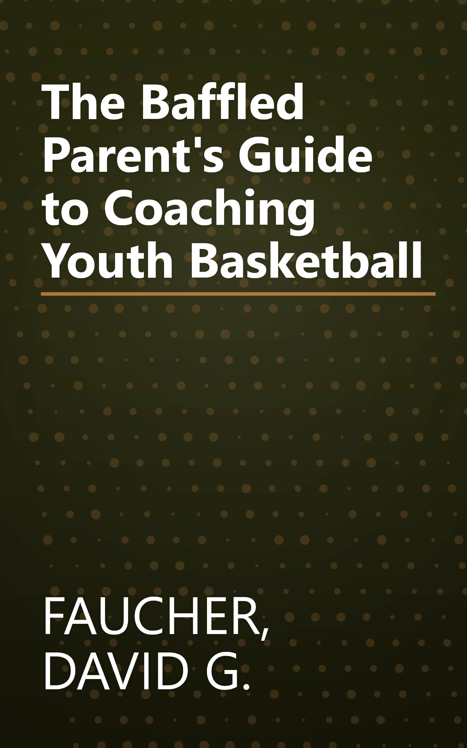 The Baffled Parent's Guide to Coaching Youth Basketball book cover