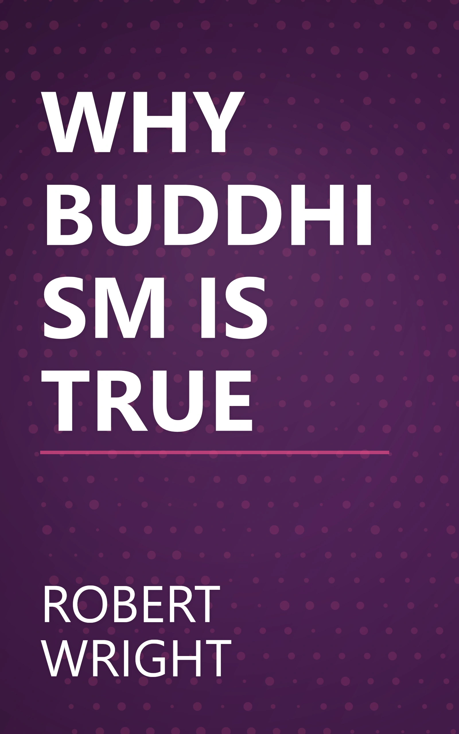 WHY BUDDHISM IS TRUE book cover