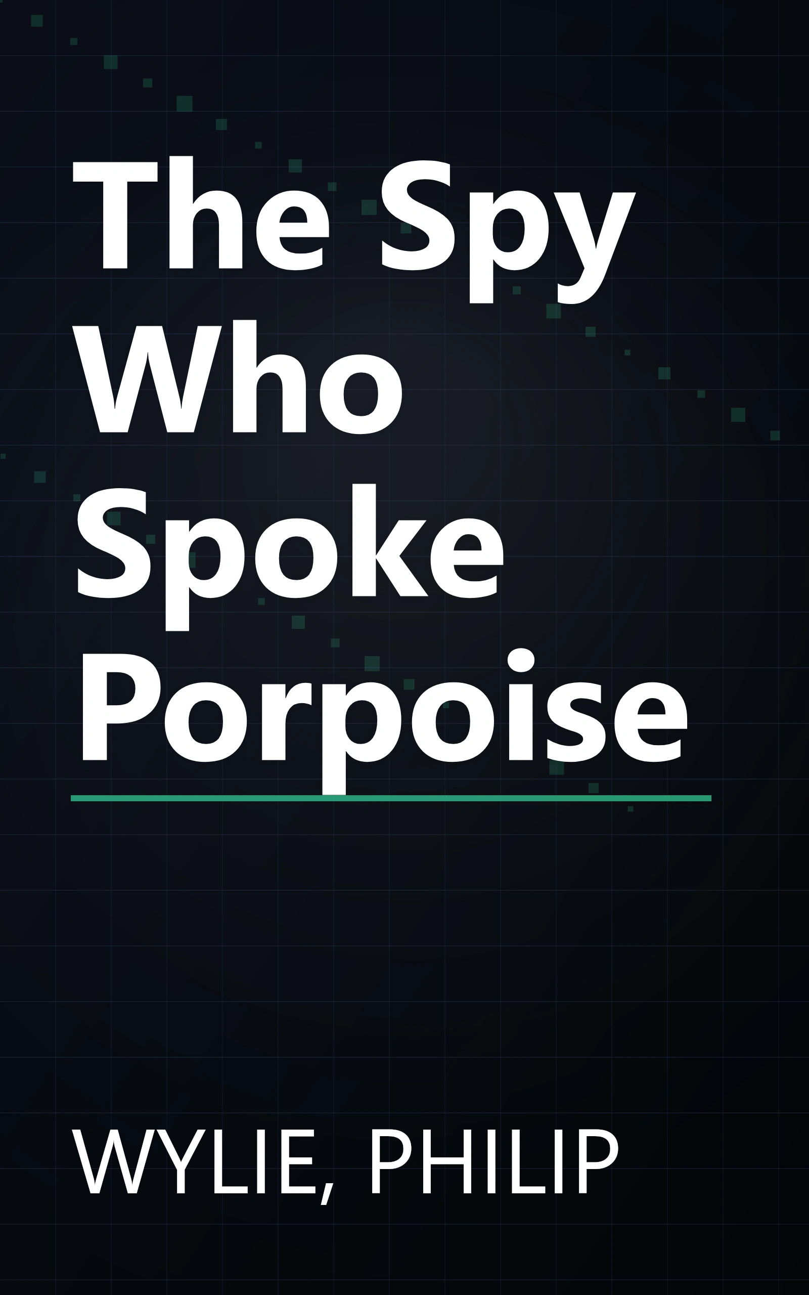 The Spy Who Spoke Porpoise book cover