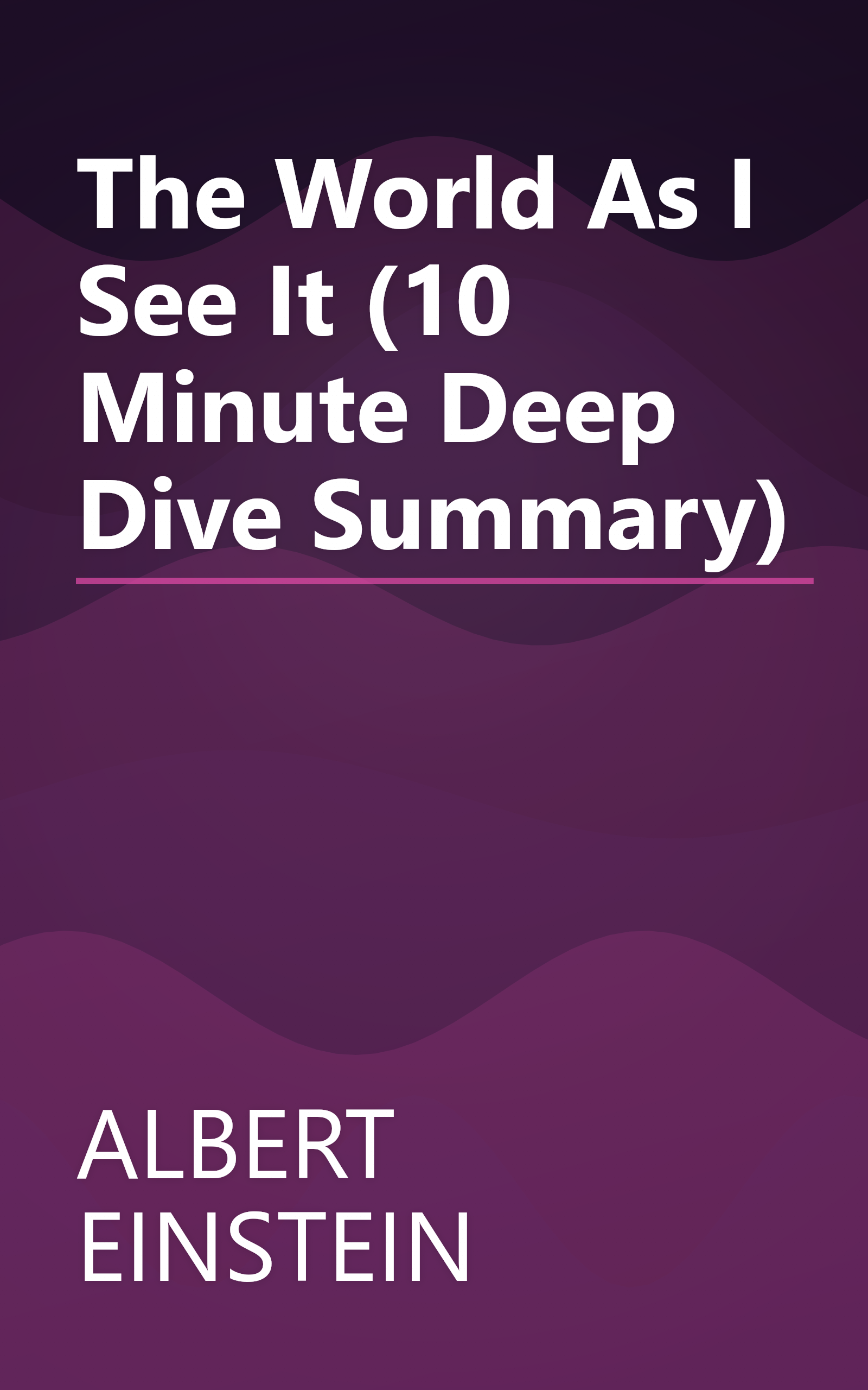 The World As I See It (10 Minute   Deep Dive Summary) book cover