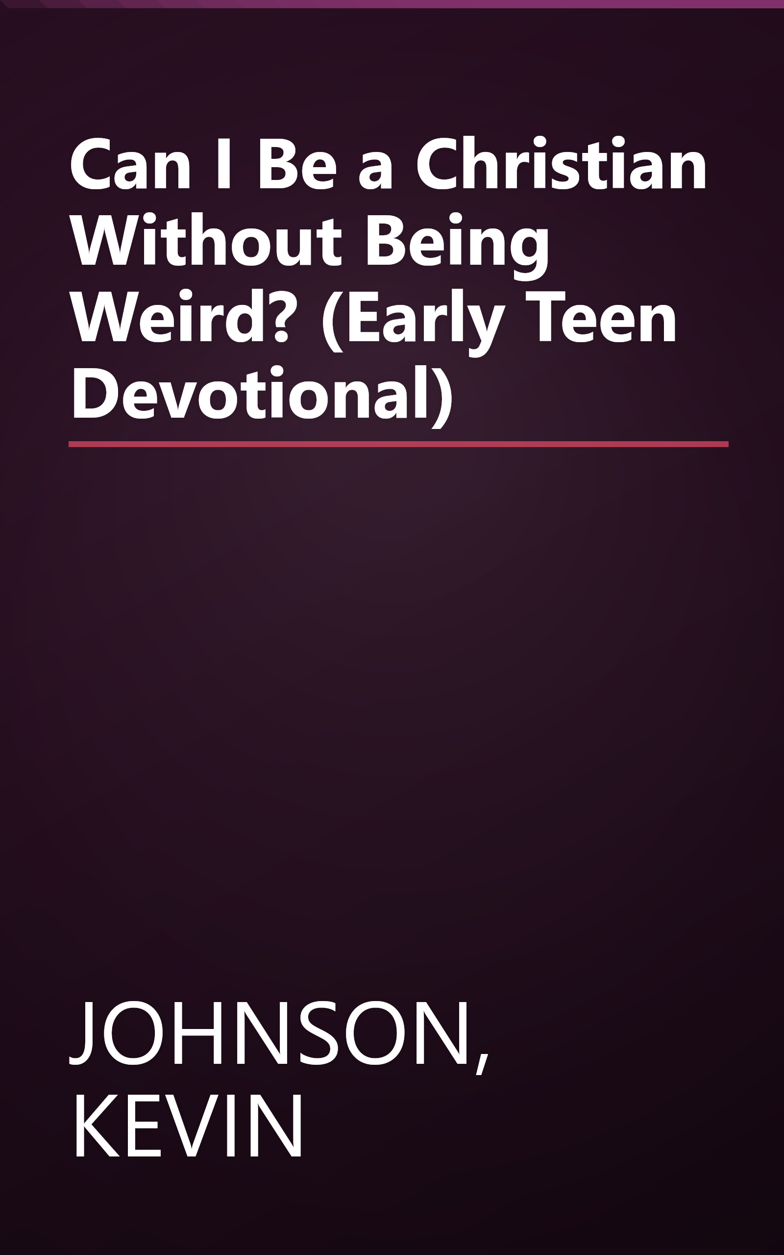 Can I Be a Christian Without Being Weird? (Early Teen Devotional) book cover