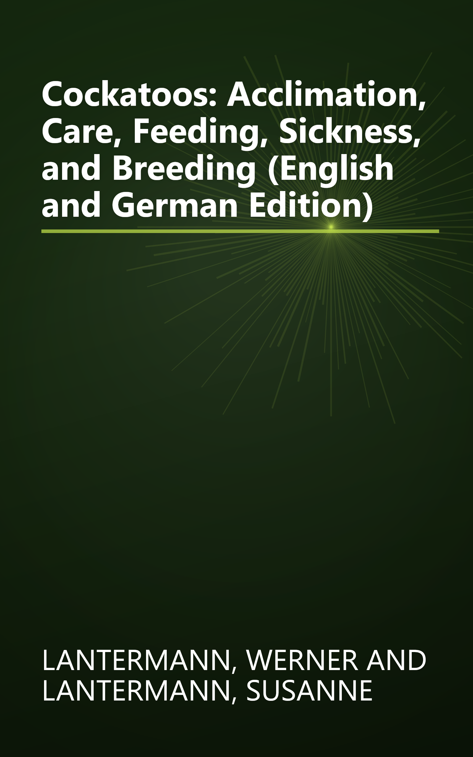 Cockatoos: Acclimation, Care, Feeding, Sickness, and Breeding (English and German Edition) book cover