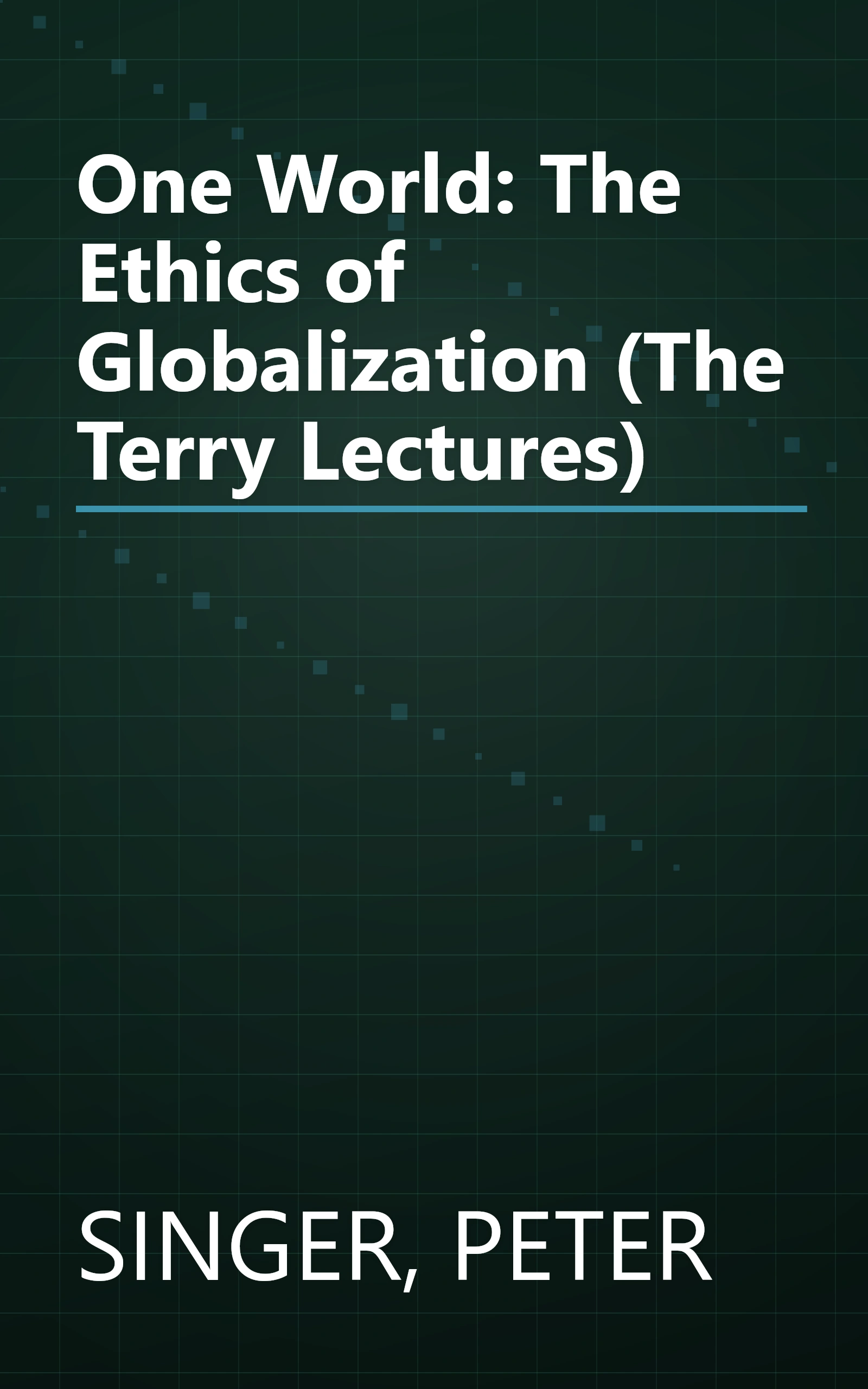 One World: The Ethics of Globalization (The Terry Lectures) book cover