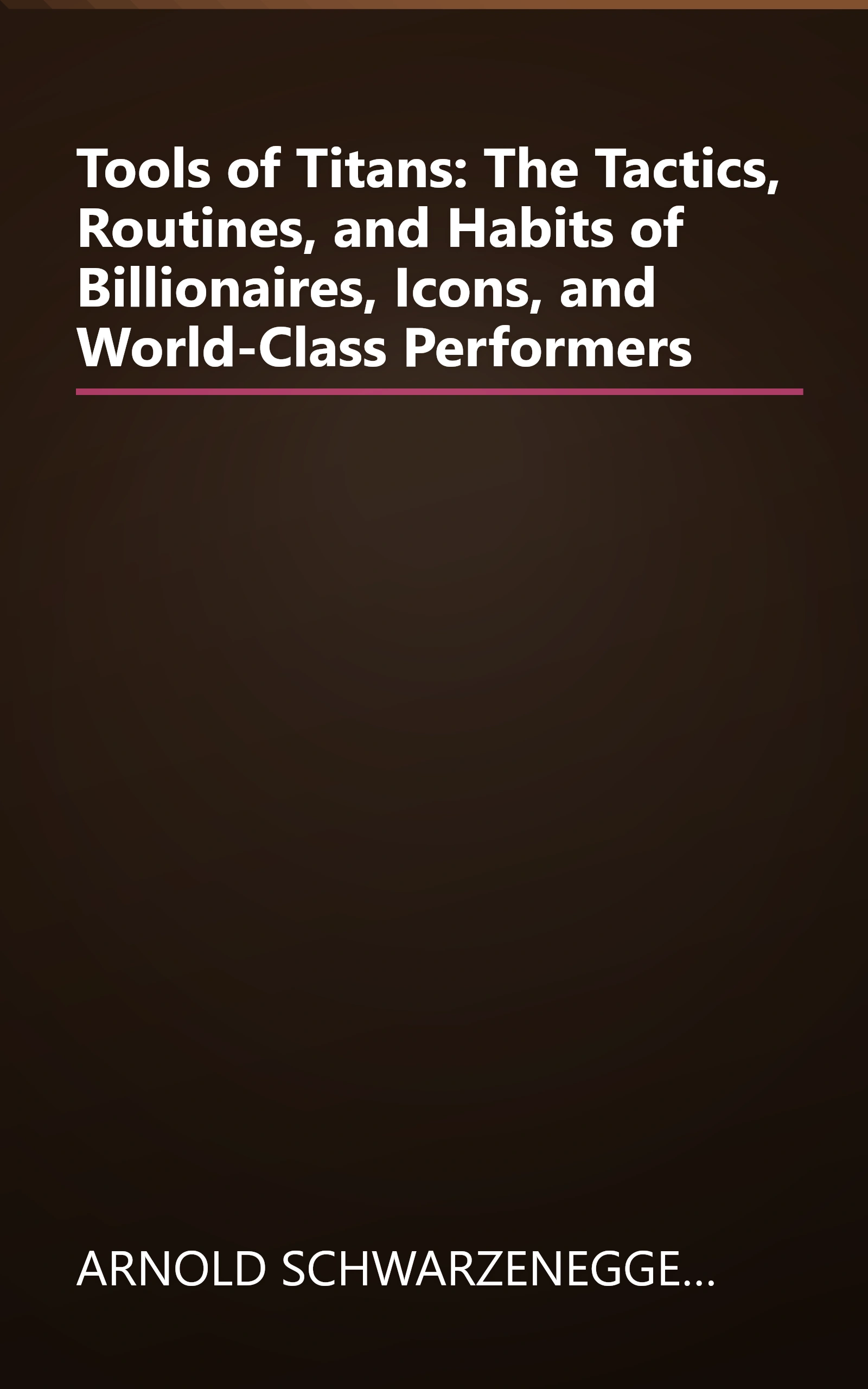 Tools of Titans: The Tactics, Routines, and Habits of Billionaires, Icons, and World-Class Performers book cover