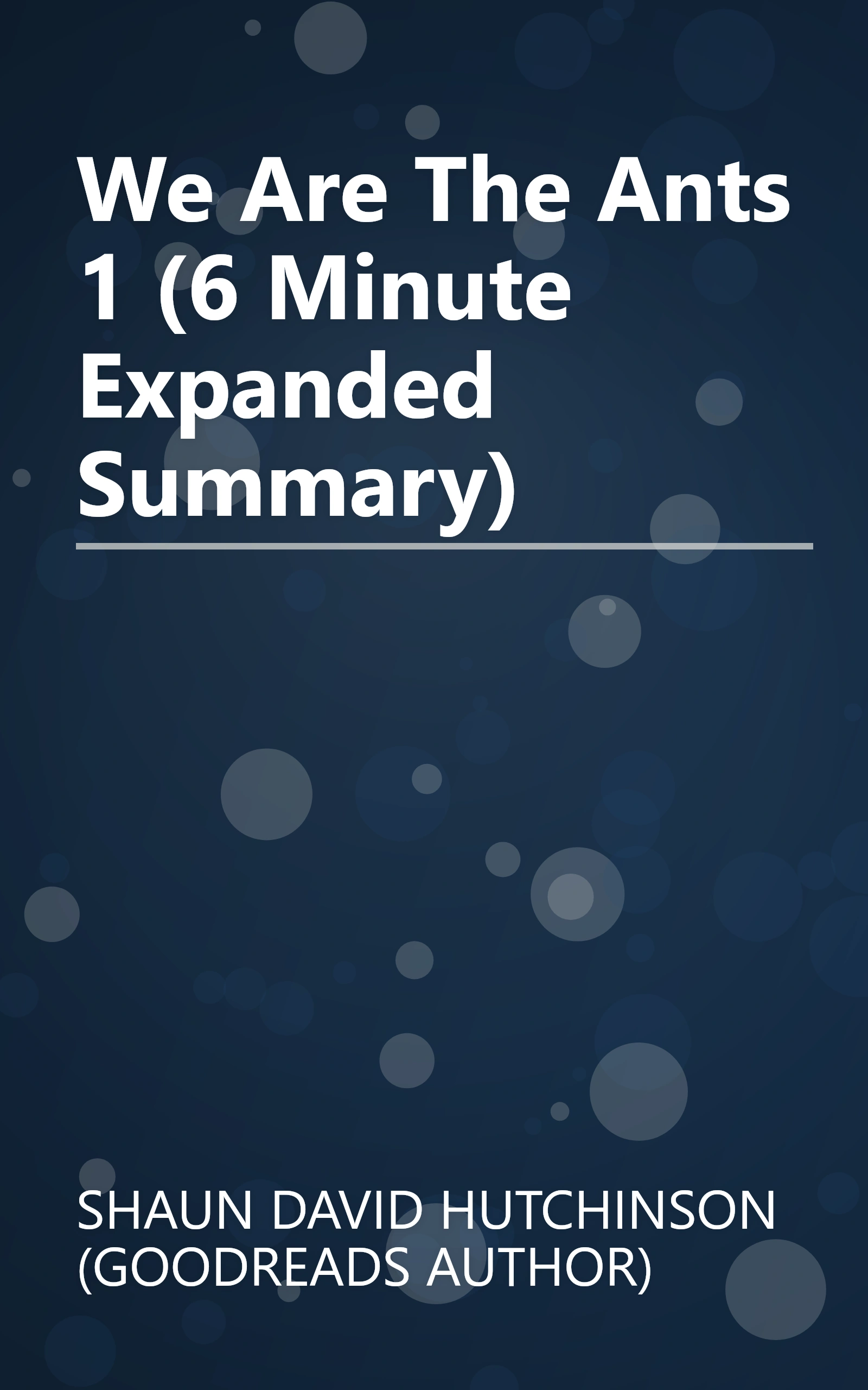 We Are The Ants 1 (6 Minute   Expanded Summary) book cover