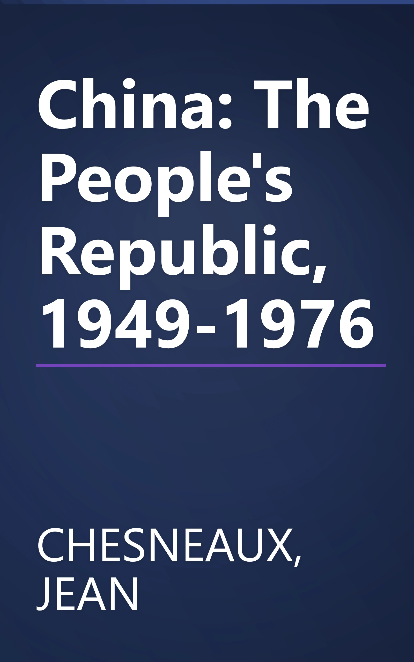 China: The People's Republic, 1949-1976 book cover
