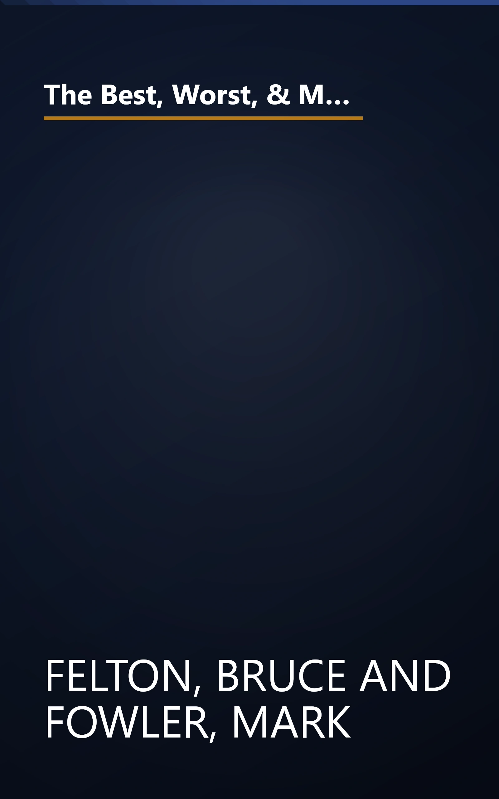 The Best, Worst, & Most Unusual: Noteworthy Achievements, Events, Feats & Blunders of Every Conceivable Kind book cover