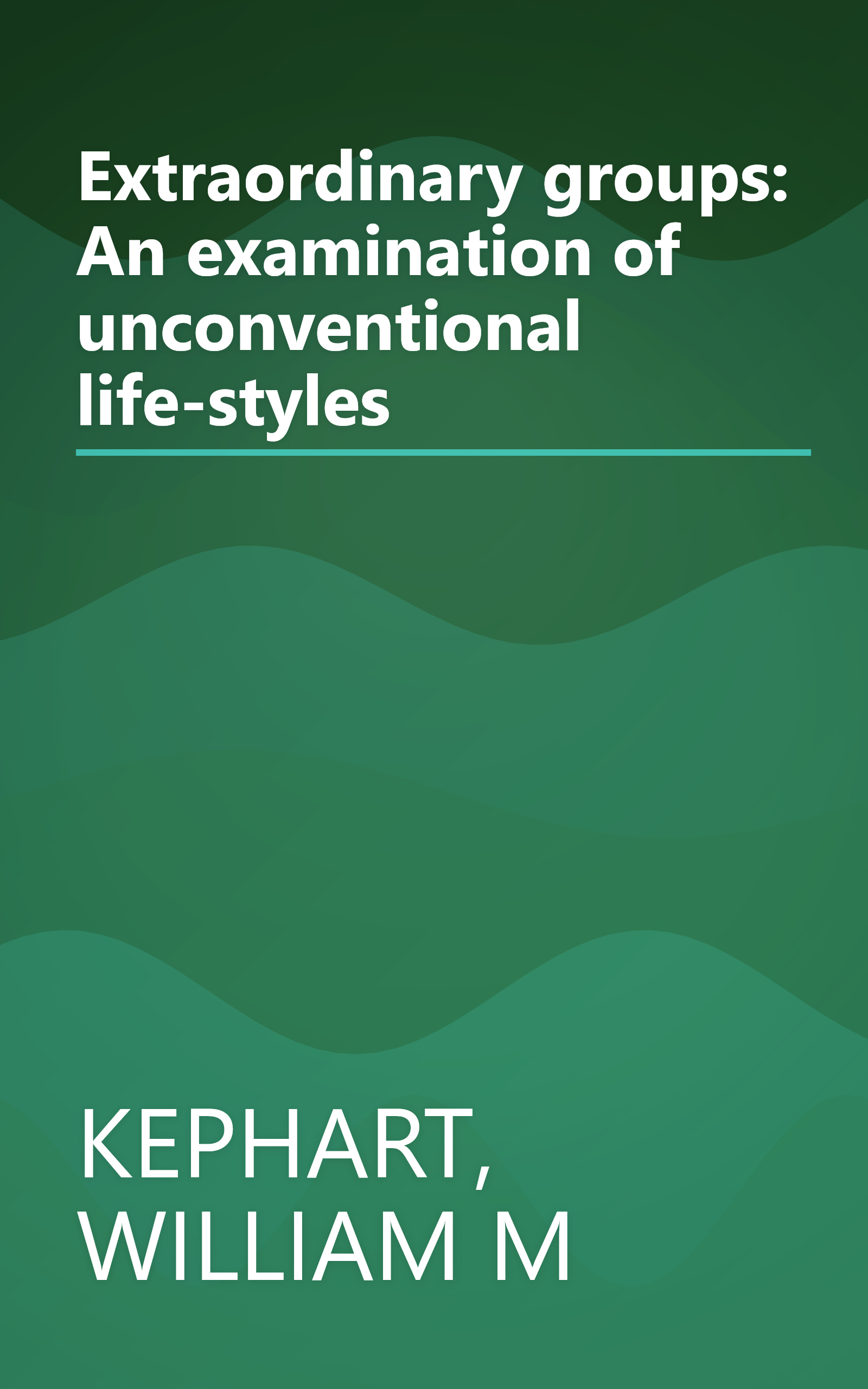 Extraordinary groups: An examination of unconventional life-styles book cover