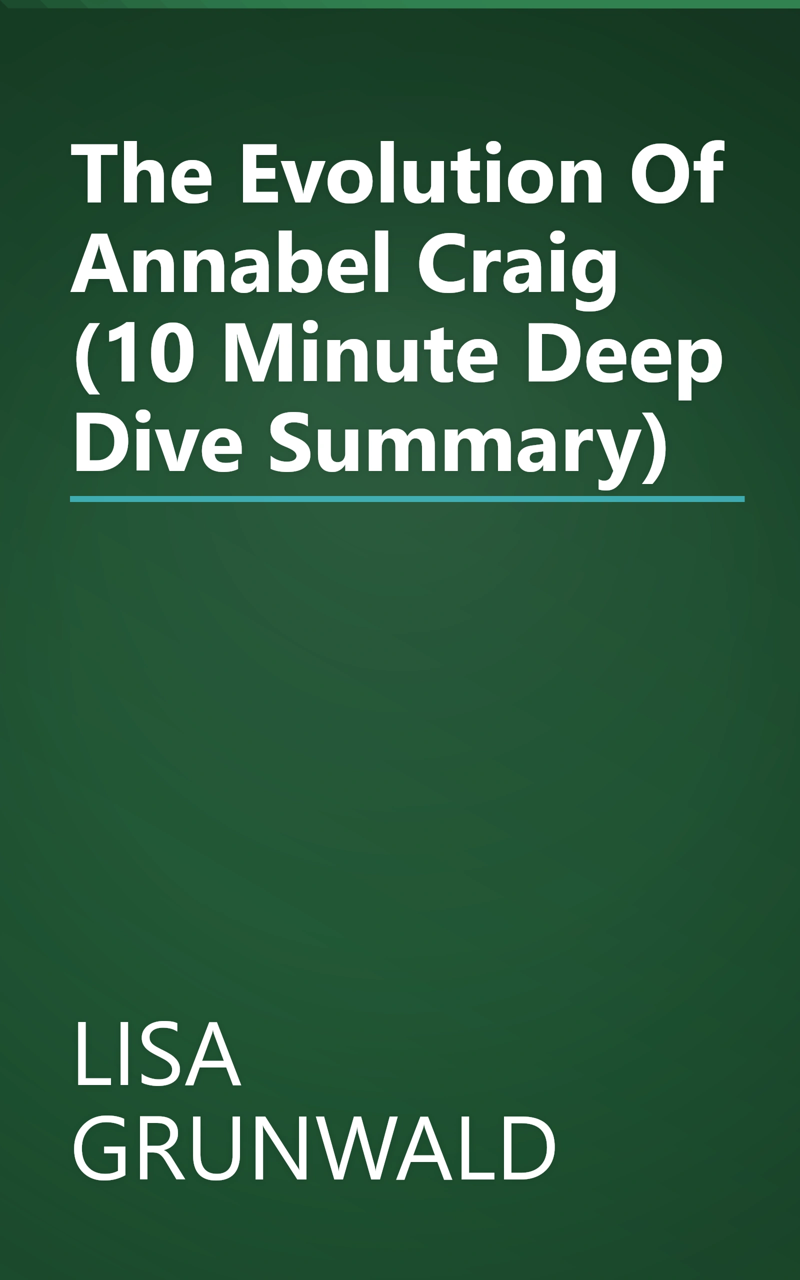 The Evolution Of Annabel Craig (10 Minute   Deep Dive Summary) book cover