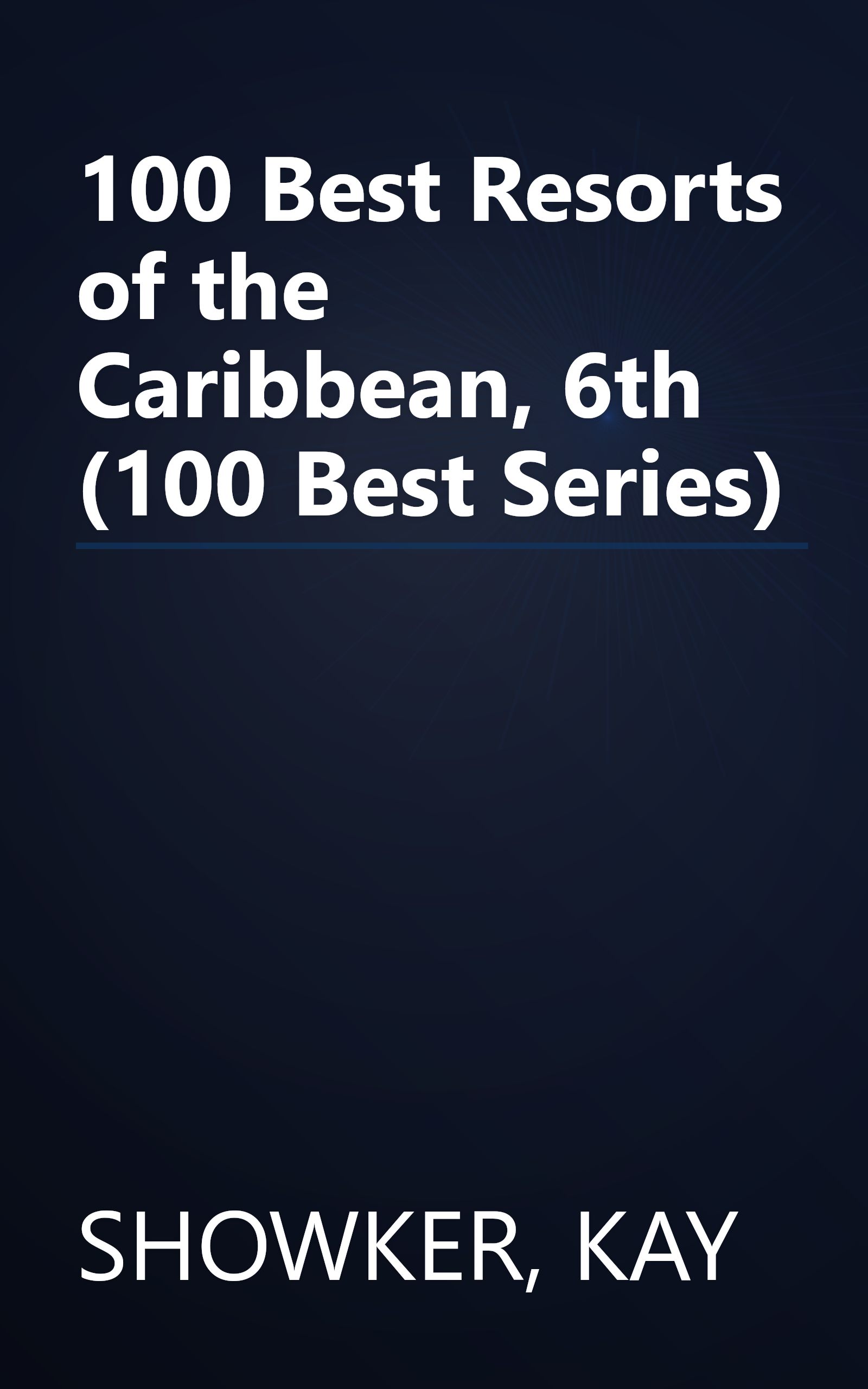 100 Best Resorts of the Caribbean, 6th (100 Best Series) book cover