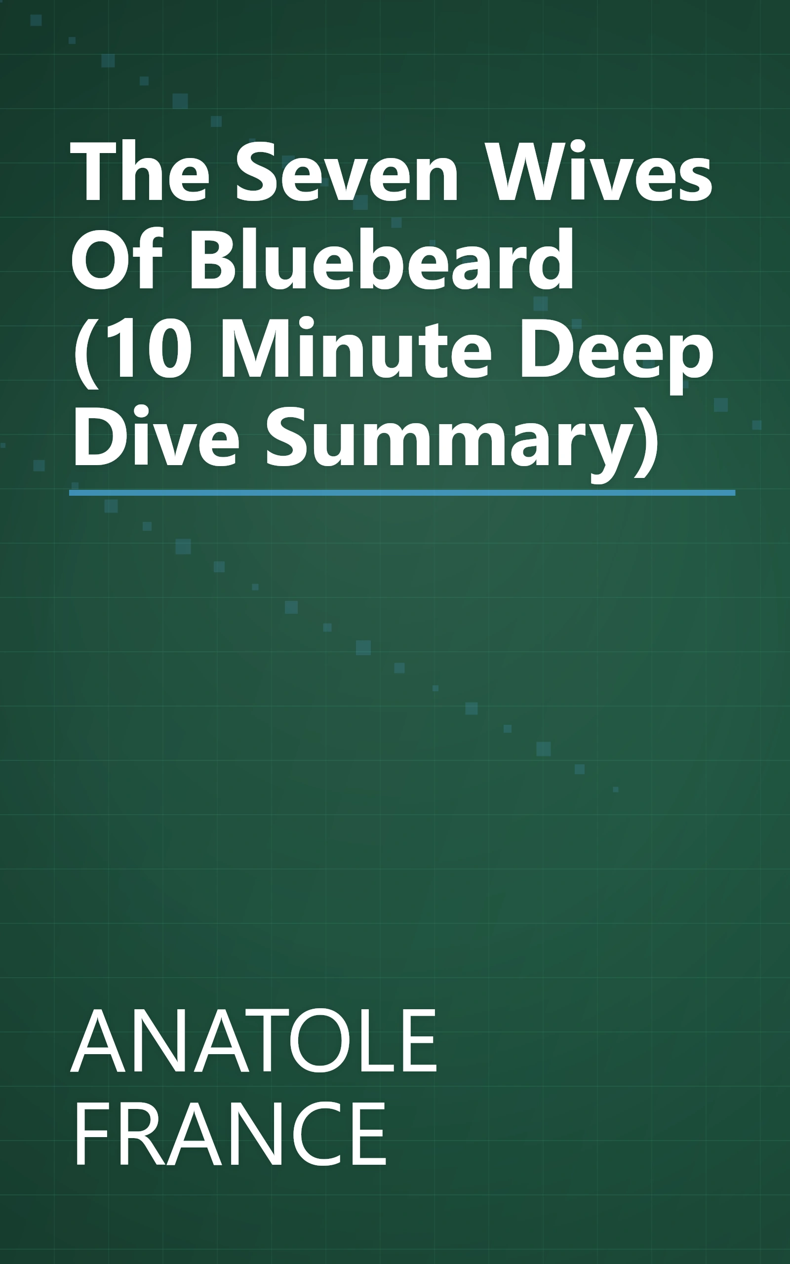 The Seven Wives Of Bluebeard (10 Minute   Deep Dive Summary) book cover
