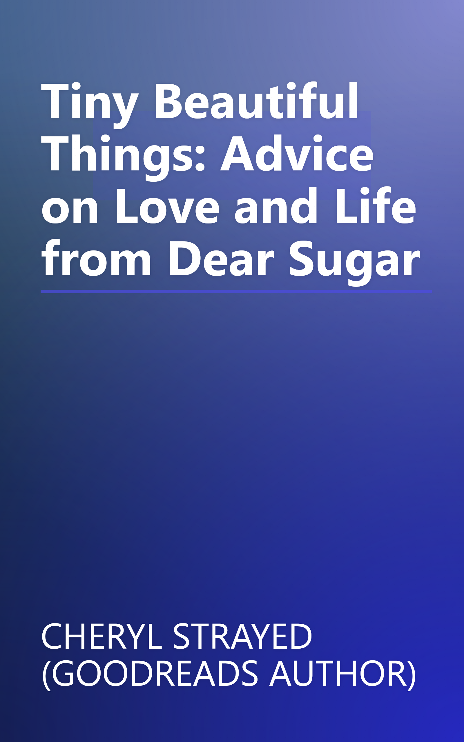 Tiny Beautiful Things: Advice on Love and Life from Dear Sugar book cover