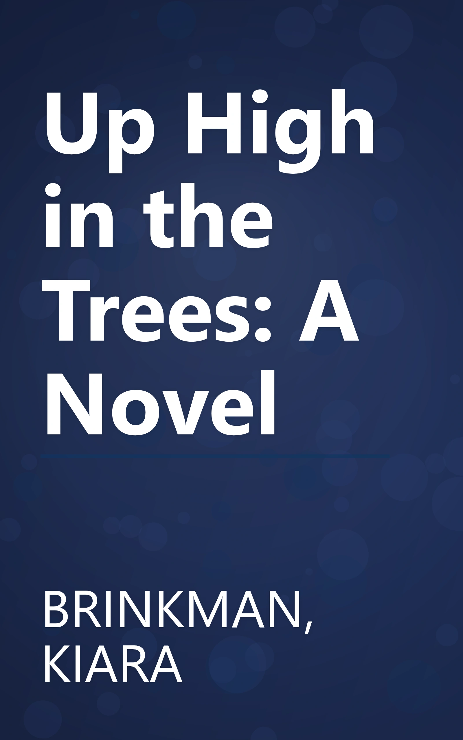 Up High in the Trees: A Novel book cover