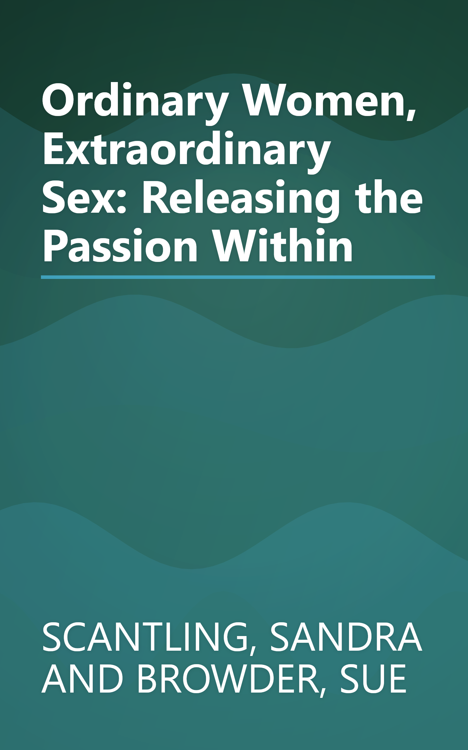 Ordinary Women, Extraordinary Sex: Releasing the Passion Within book cover