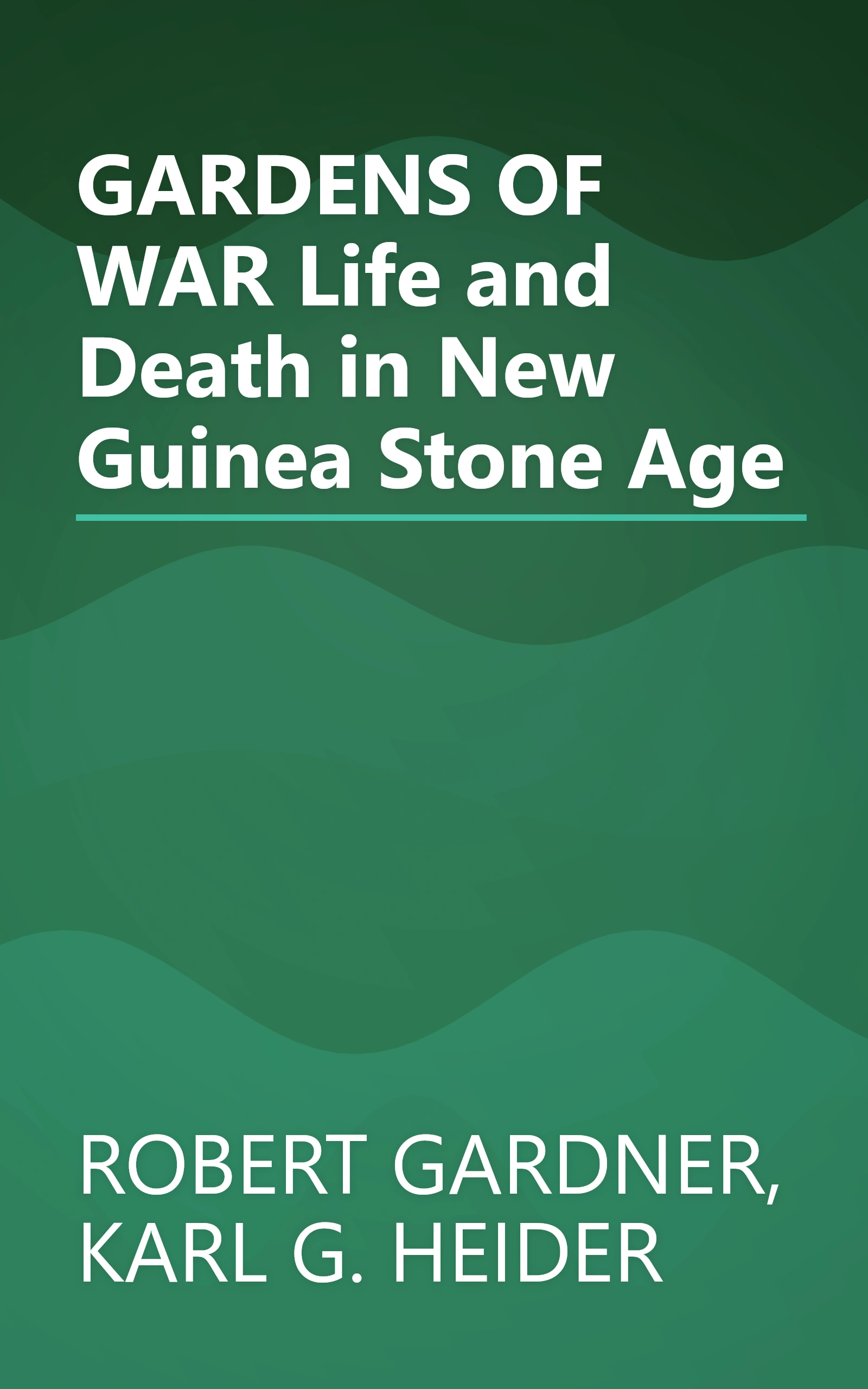 GARDENS OF WAR Life and Death in New Guinea Stone Age book cover