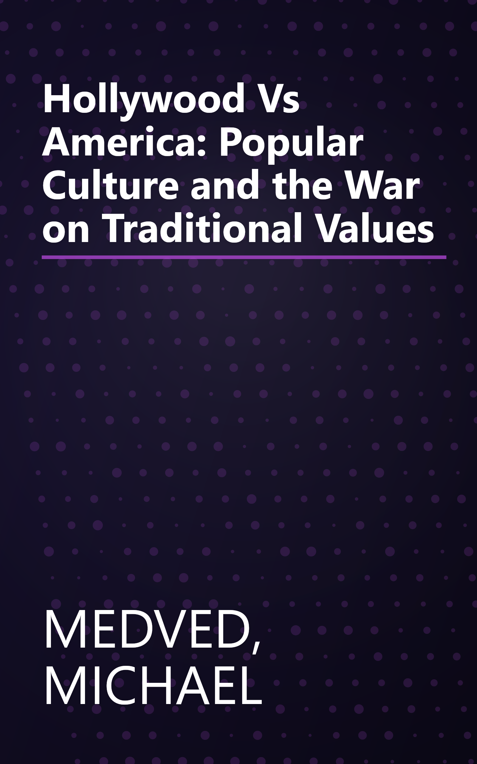 Hollywood Vs America: Popular Culture and the War on Traditional Values book cover