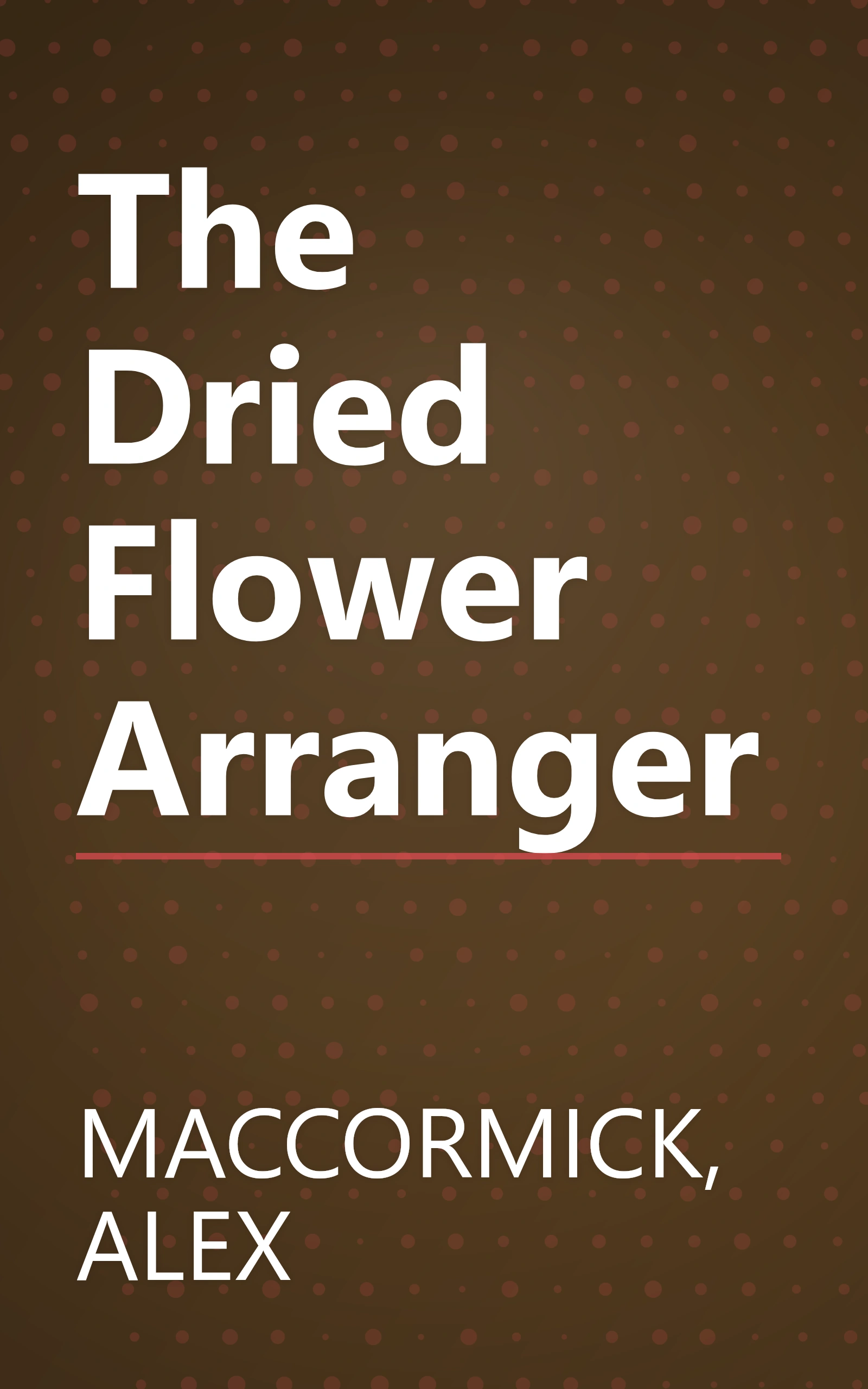 The Dried Flower Arranger book cover