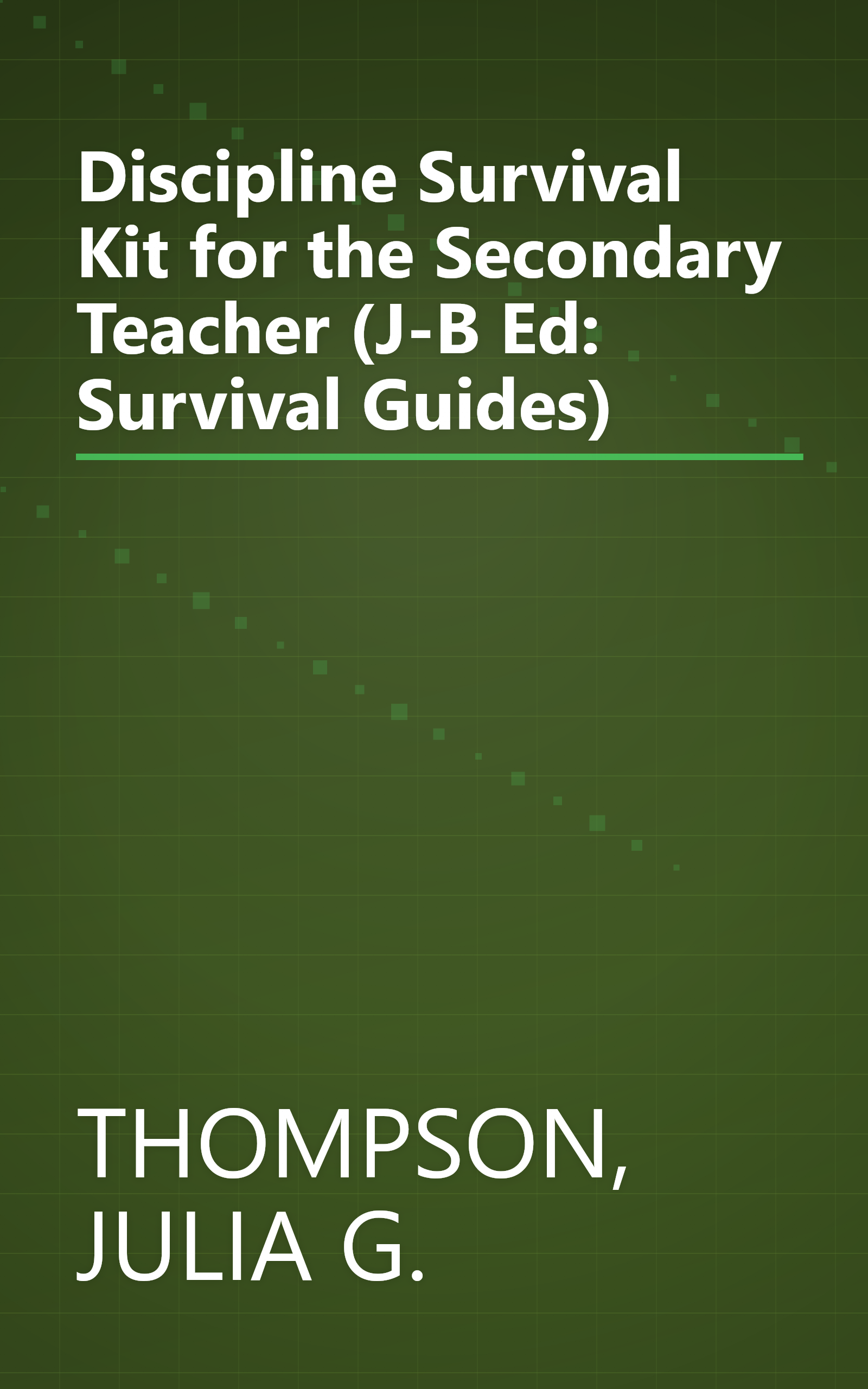 Discipline Survival Kit for the Secondary Teacher (J-B Ed: Survival Guides) book cover