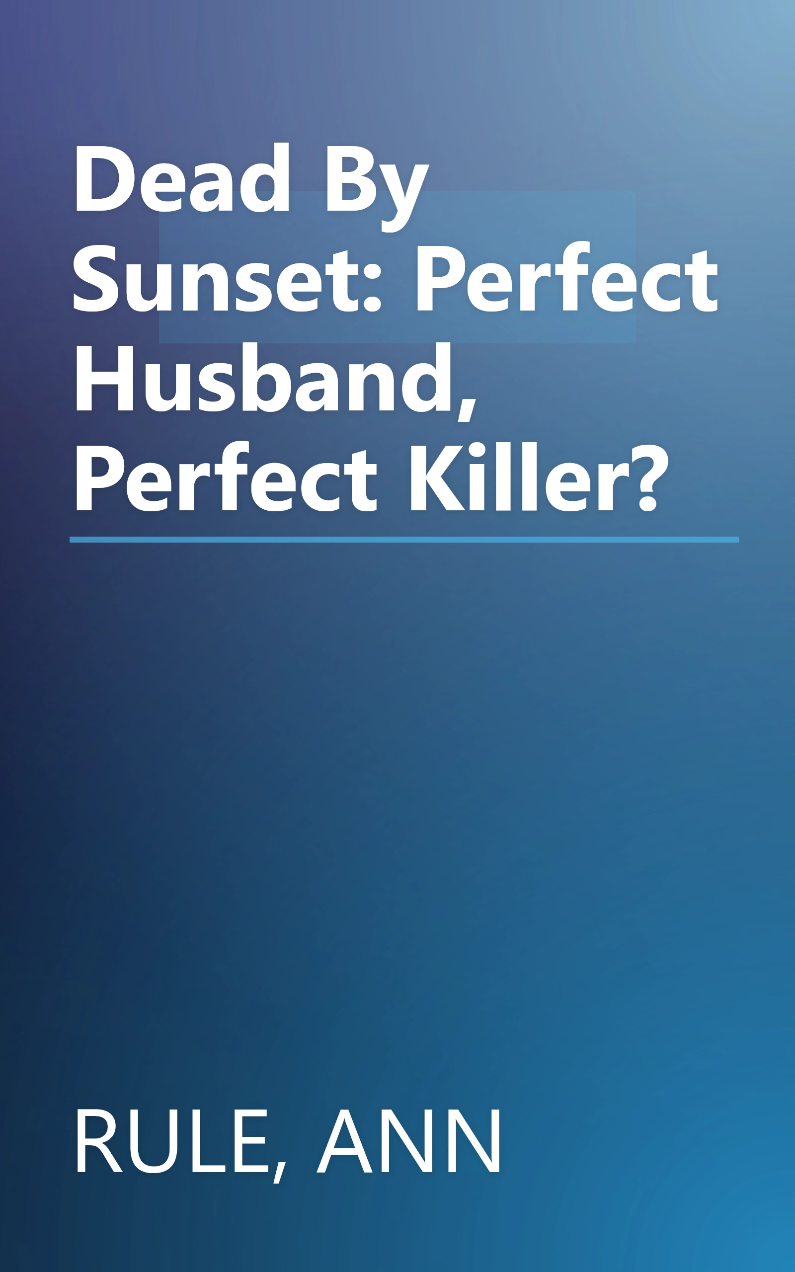 Dead By Sunset: Perfect Husband, Perfect Killer? book cover