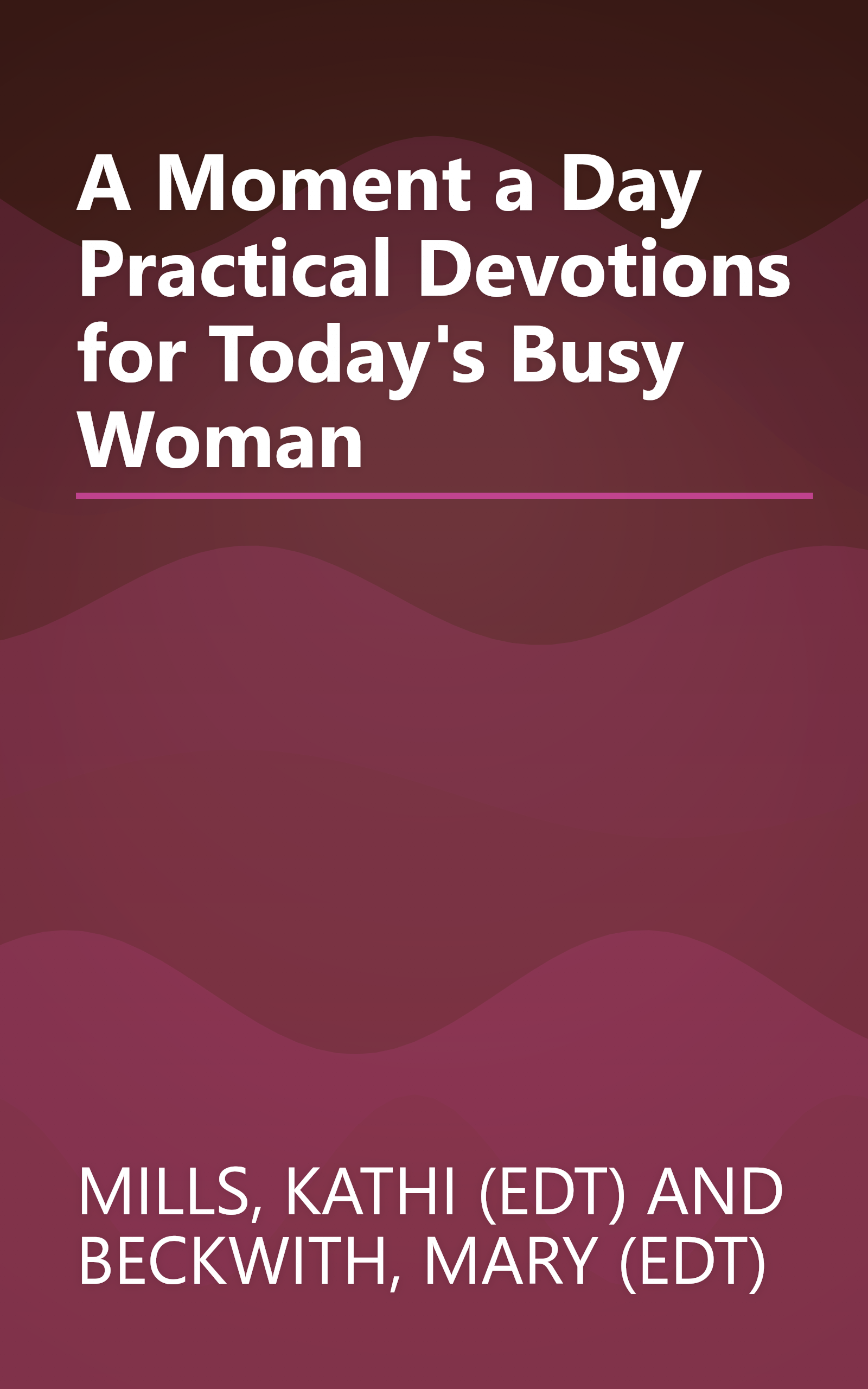 A Moment a Day Practical Devotions for Today's Busy Woman book cover