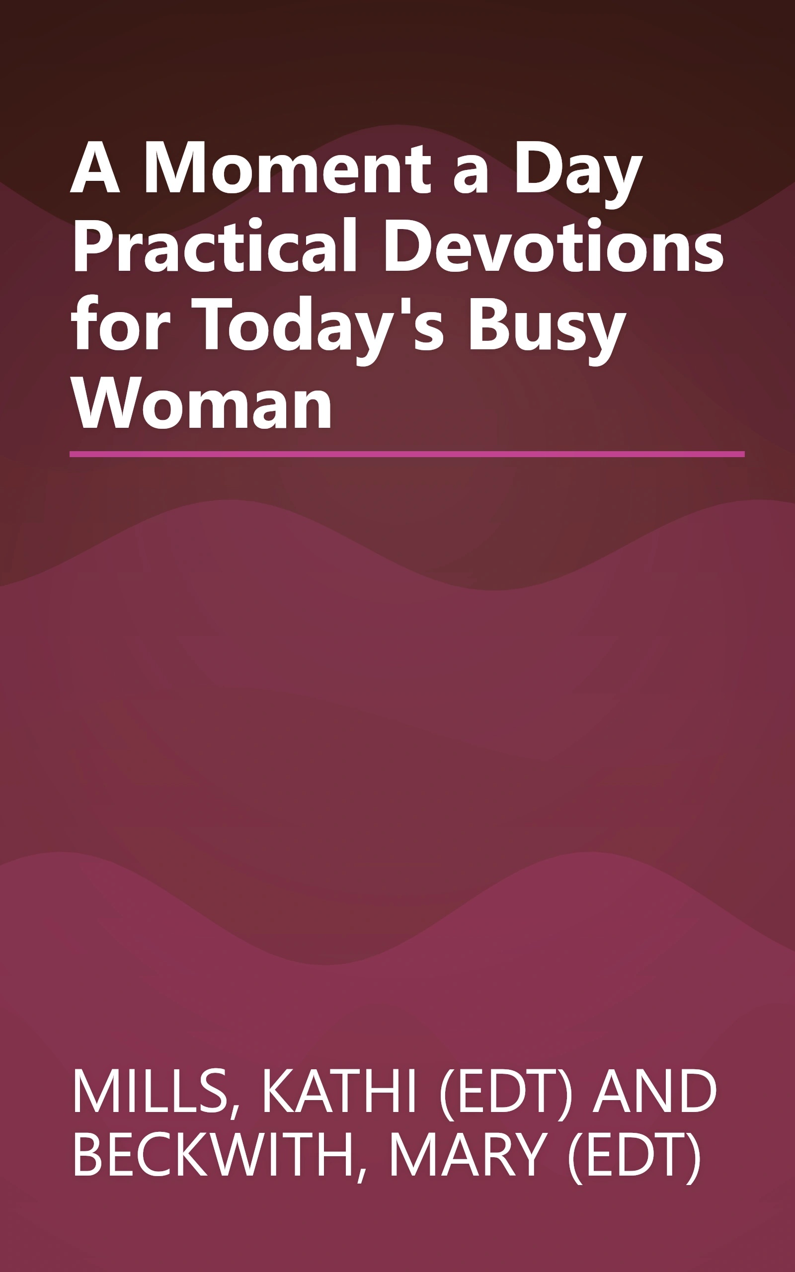 A Moment a Day Practical Devotions for Today's Busy Woman book cover